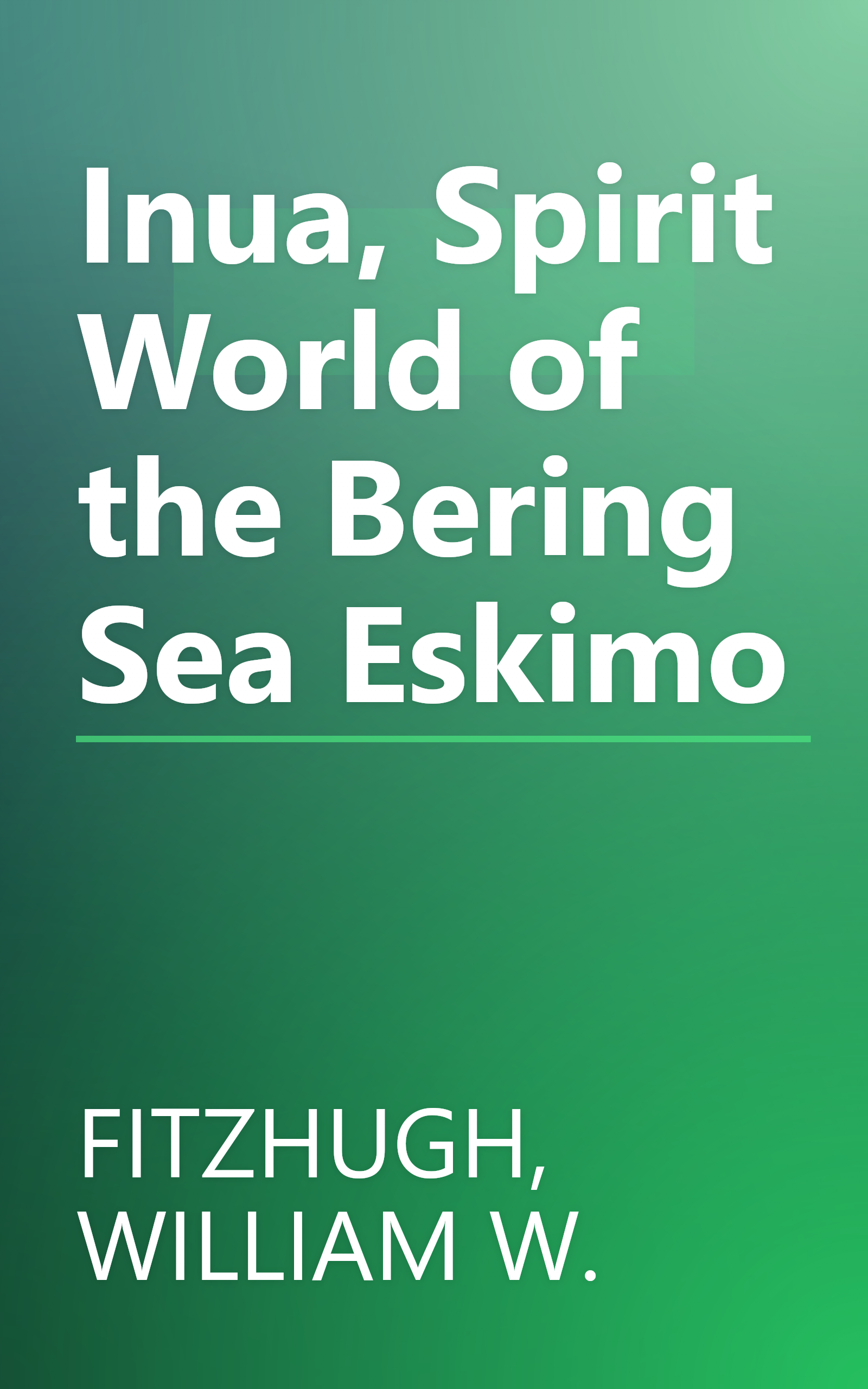 Inua, Spirit World of the Bering Sea Eskimo book cover