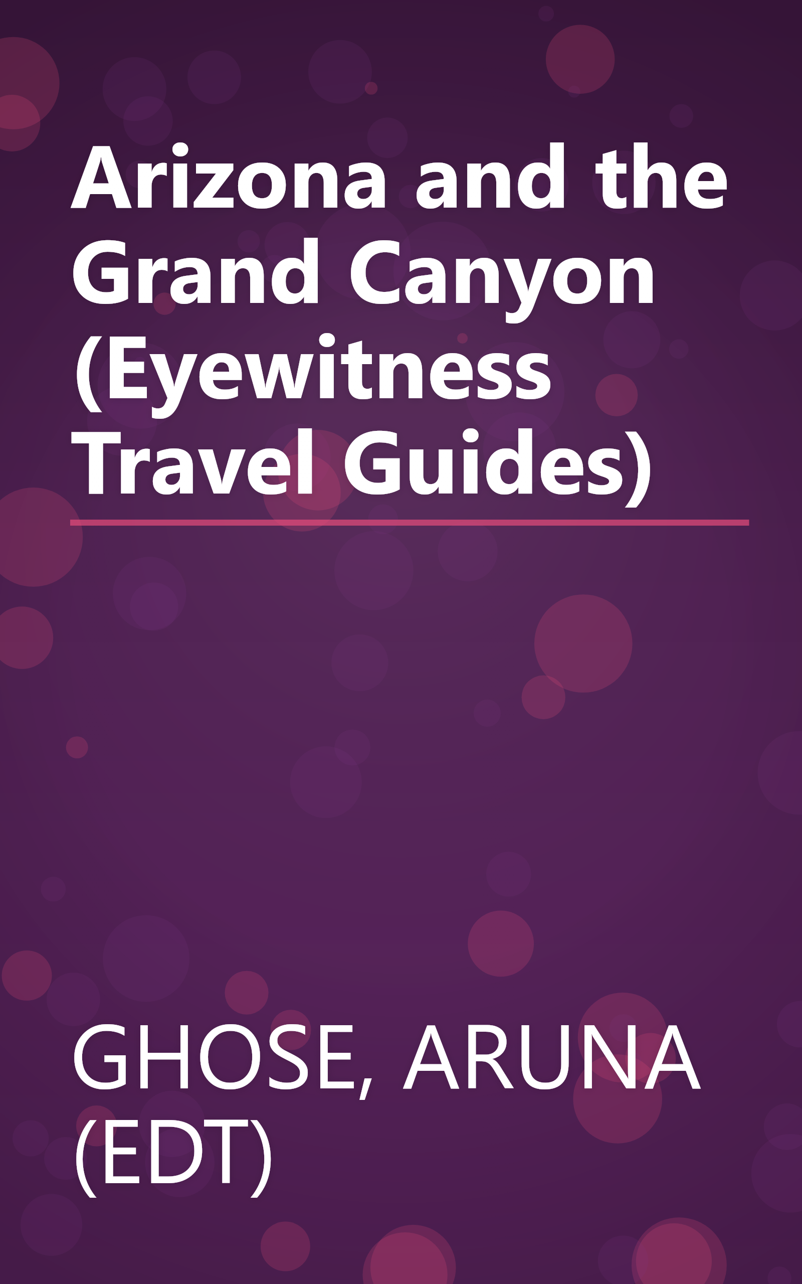 Arizona and the Grand Canyon (Eyewitness Travel Guides) book cover