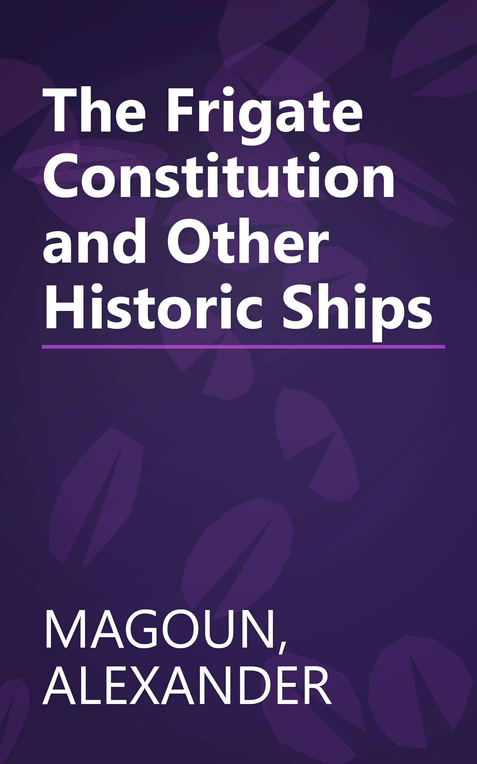 The Frigate Constitution and Other Historic Ships book cover