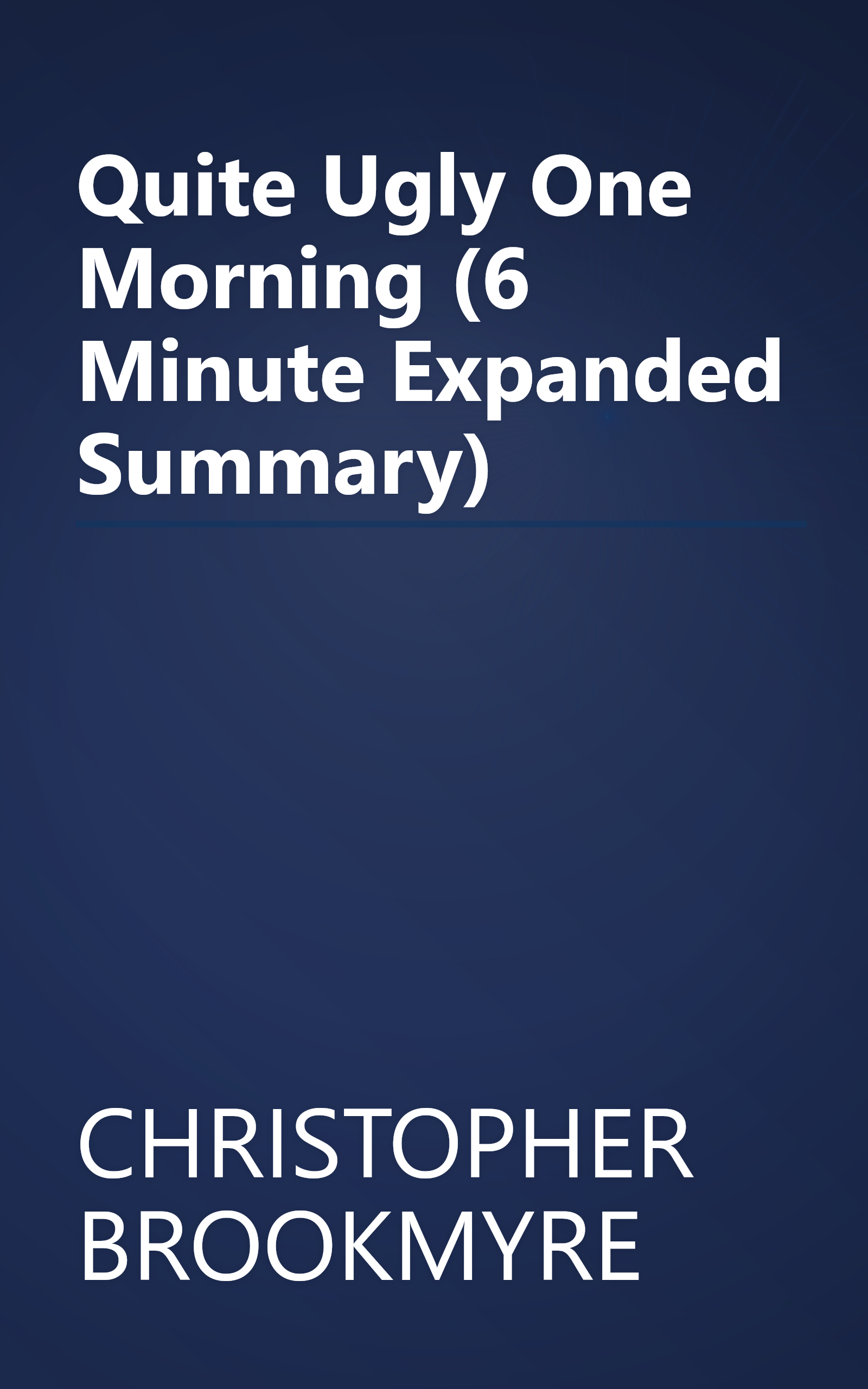 Quite Ugly One Morning (6 Minute   Expanded Summary) book cover