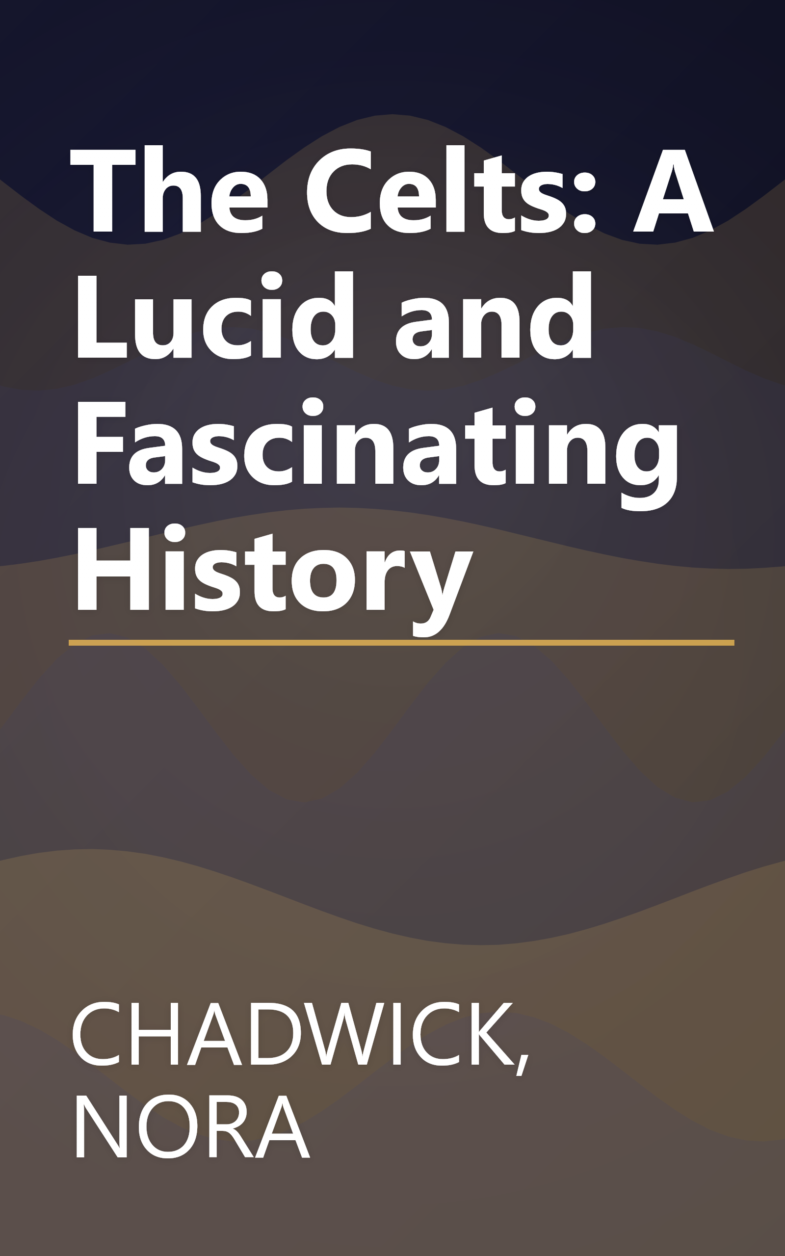 The Celts: A Lucid and Fascinating History book cover