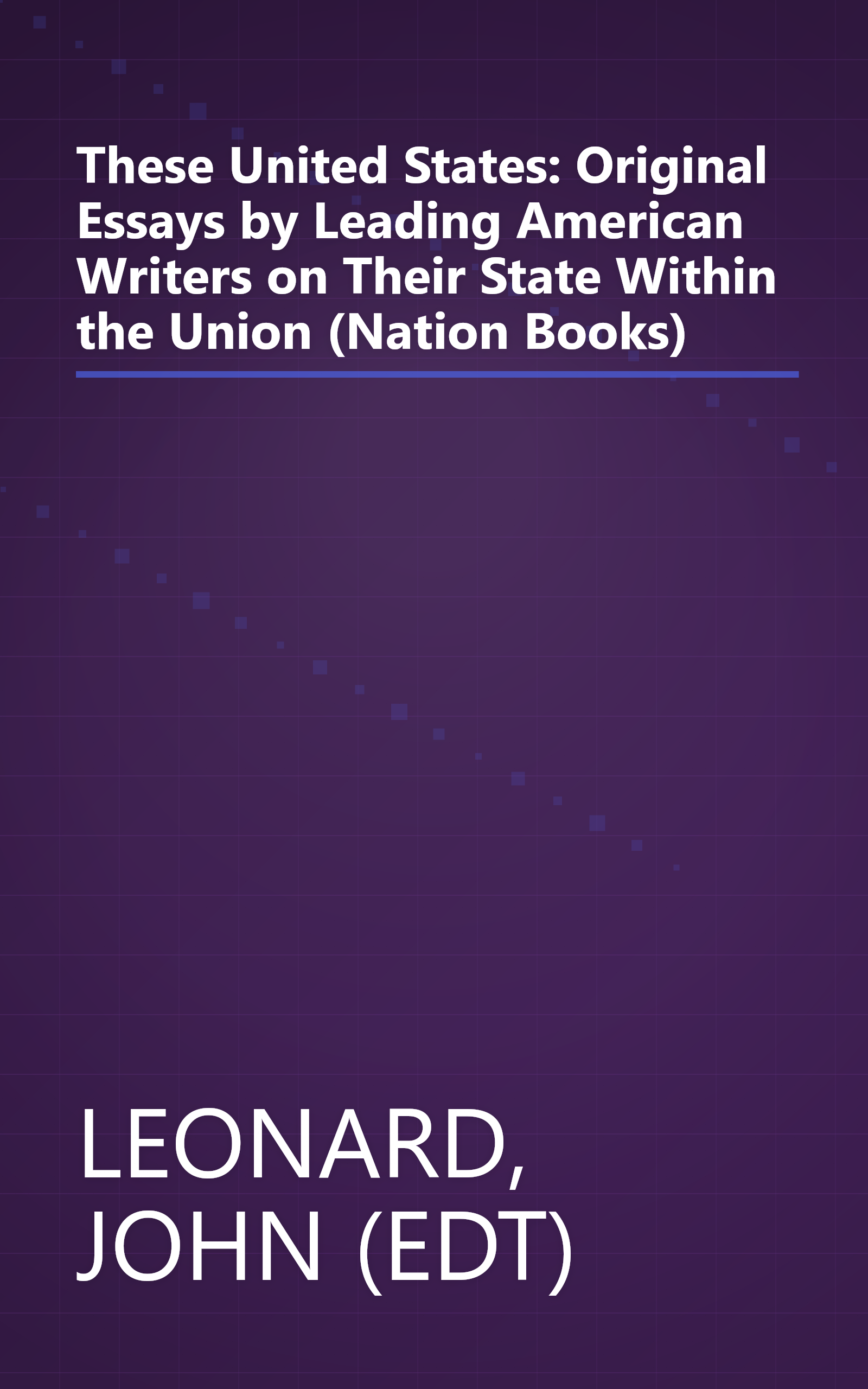 These United States: Original Essays by Leading American Writers on Their State Within the Union (Nation Books) book cover