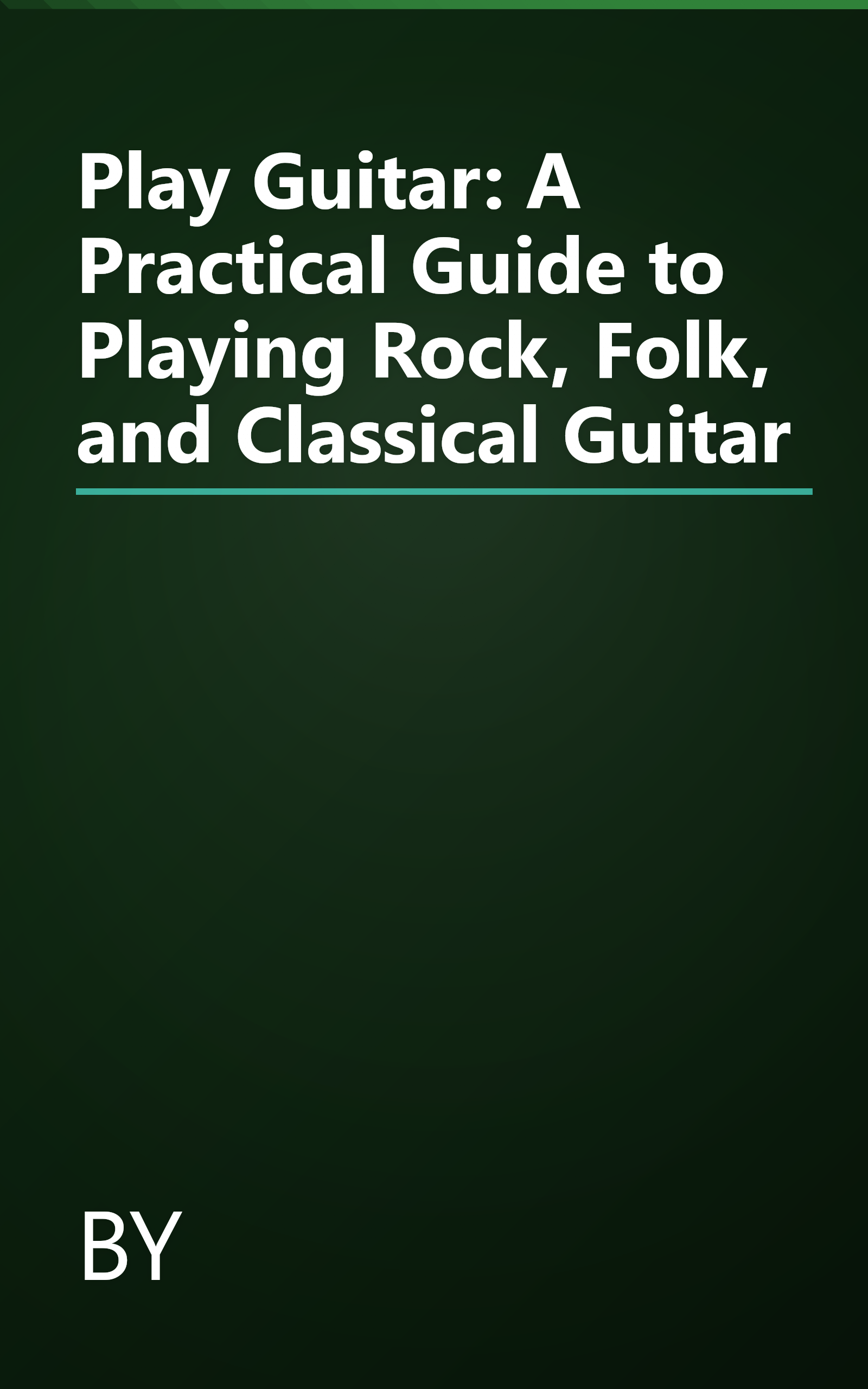 Play Guitar: A Practical Guide to Playing Rock, Folk, and Classical Guitar book cover