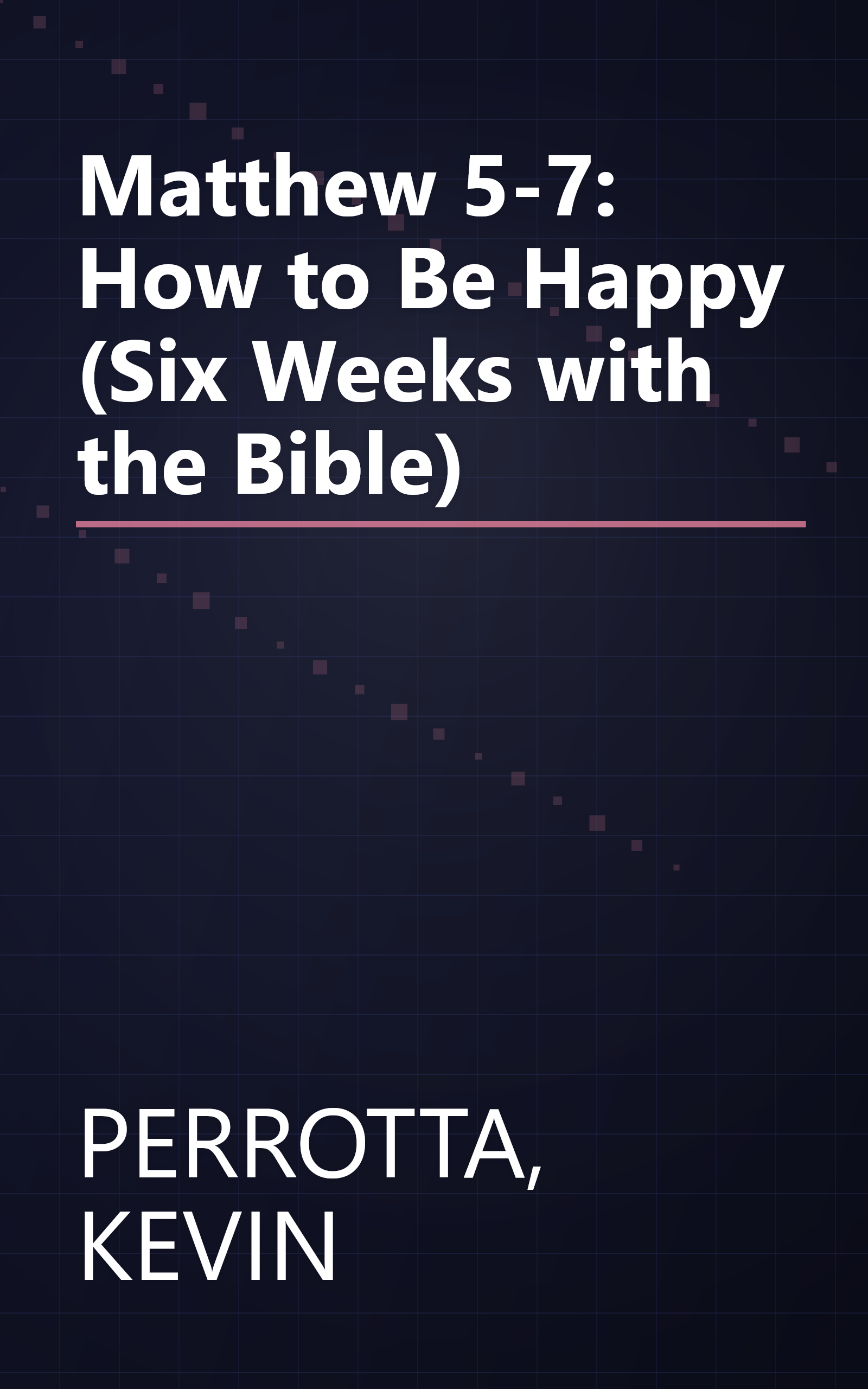 Matthew 5-7: How to Be Happy (Six Weeks with the Bible) book cover