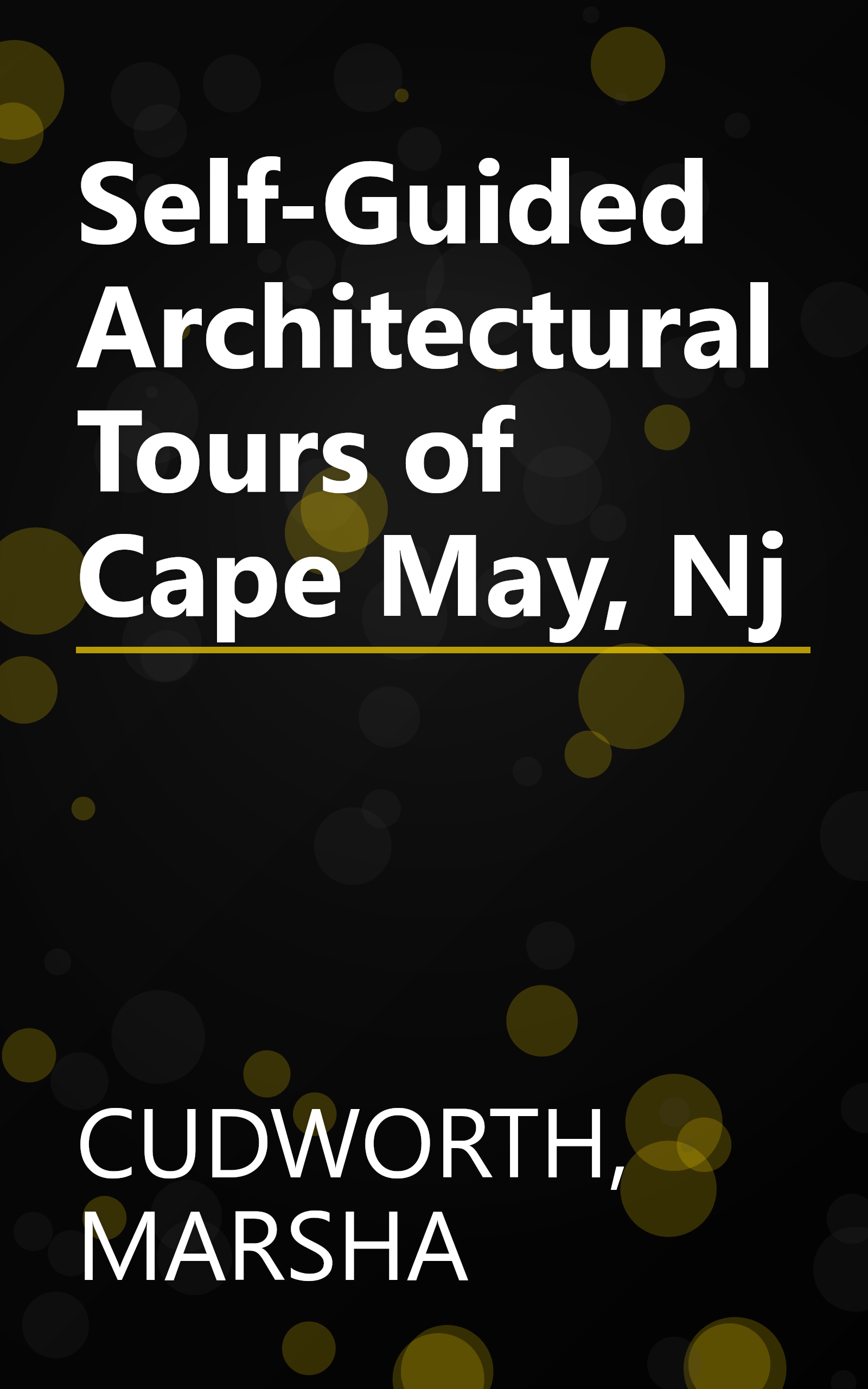 Self-Guided Architectural Tours of Cape May, Nj book cover