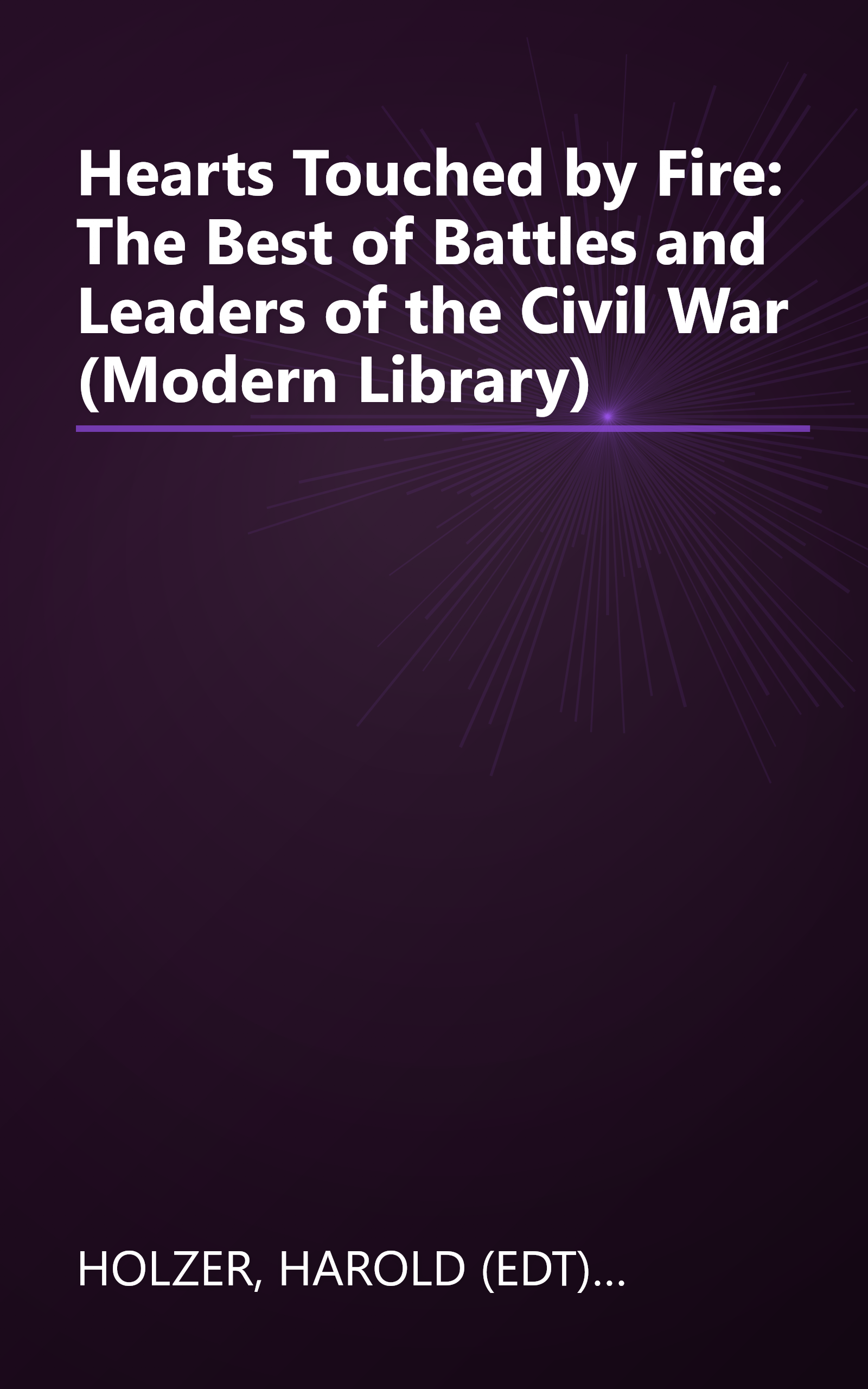 Hearts Touched by Fire: The Best of Battles and Leaders of the Civil War (Modern Library) book cover