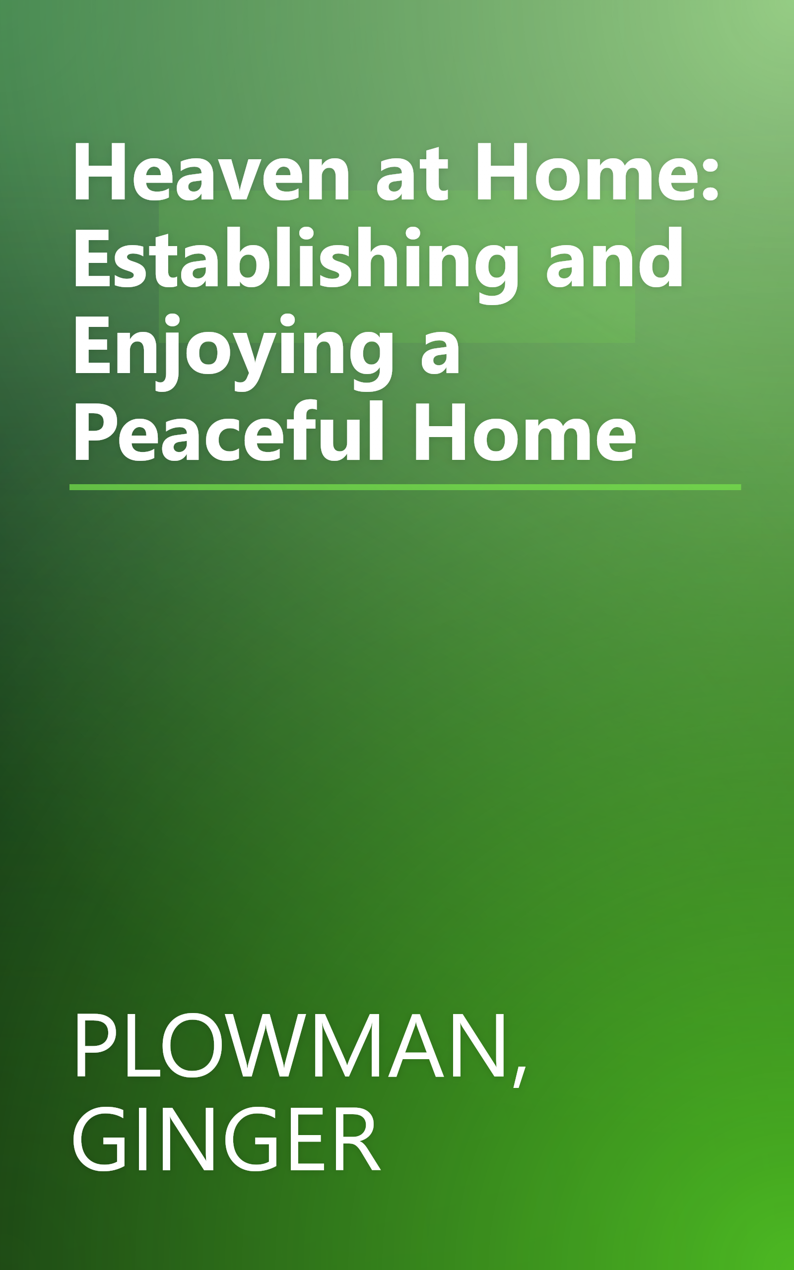 Heaven at Home: Establishing and Enjoying a Peaceful Home book cover