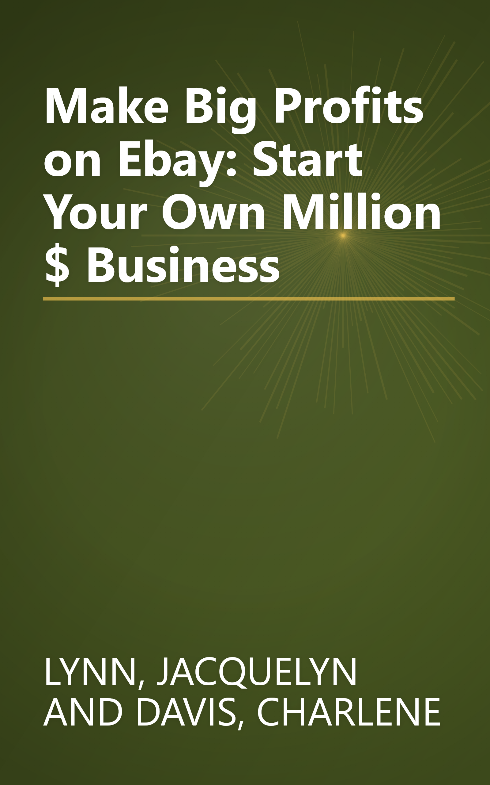 Make Big Profits on Ebay: Start Your Own Million $ Business book cover