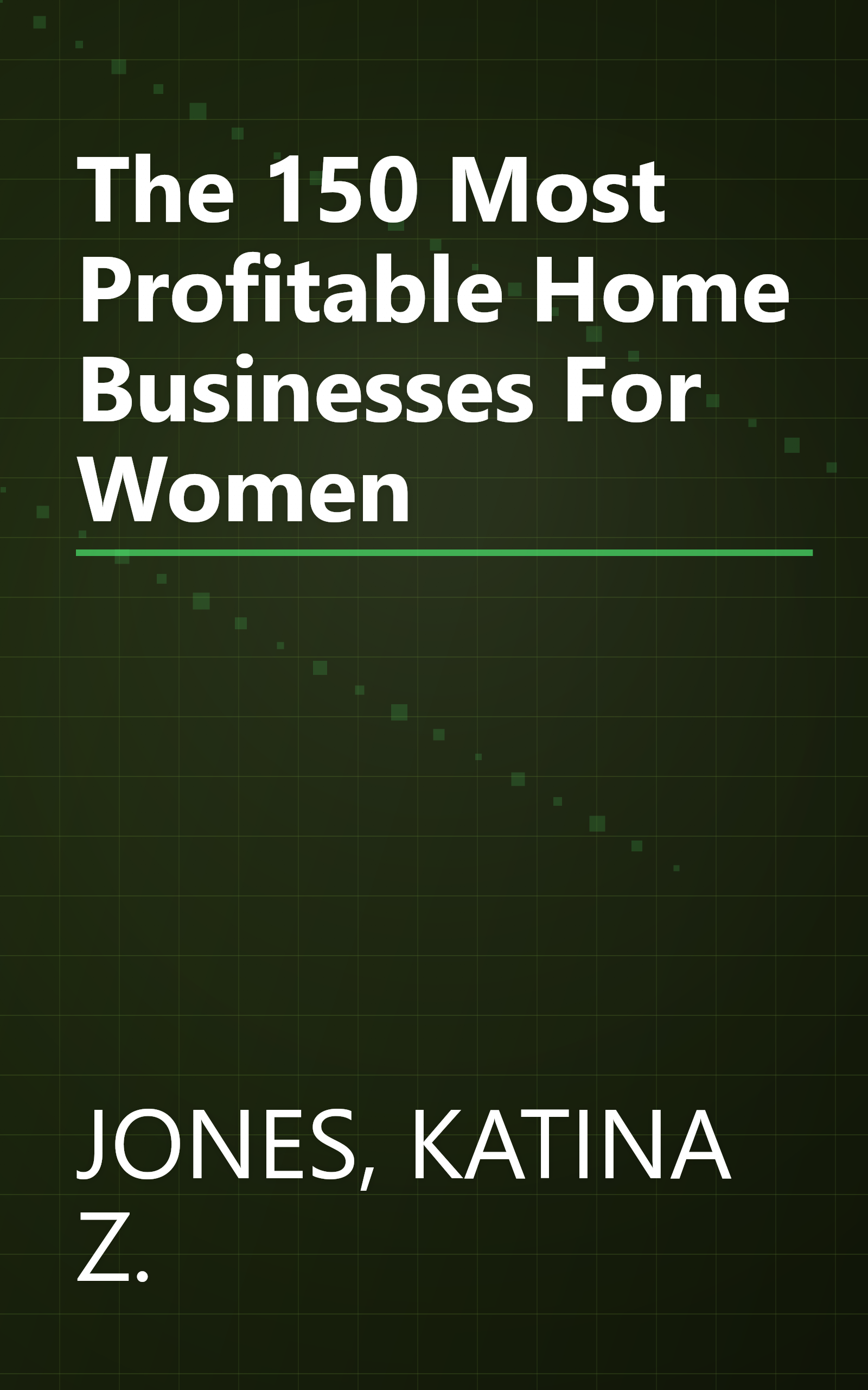 The 150 Most Profitable Home Businesses For Women book cover
