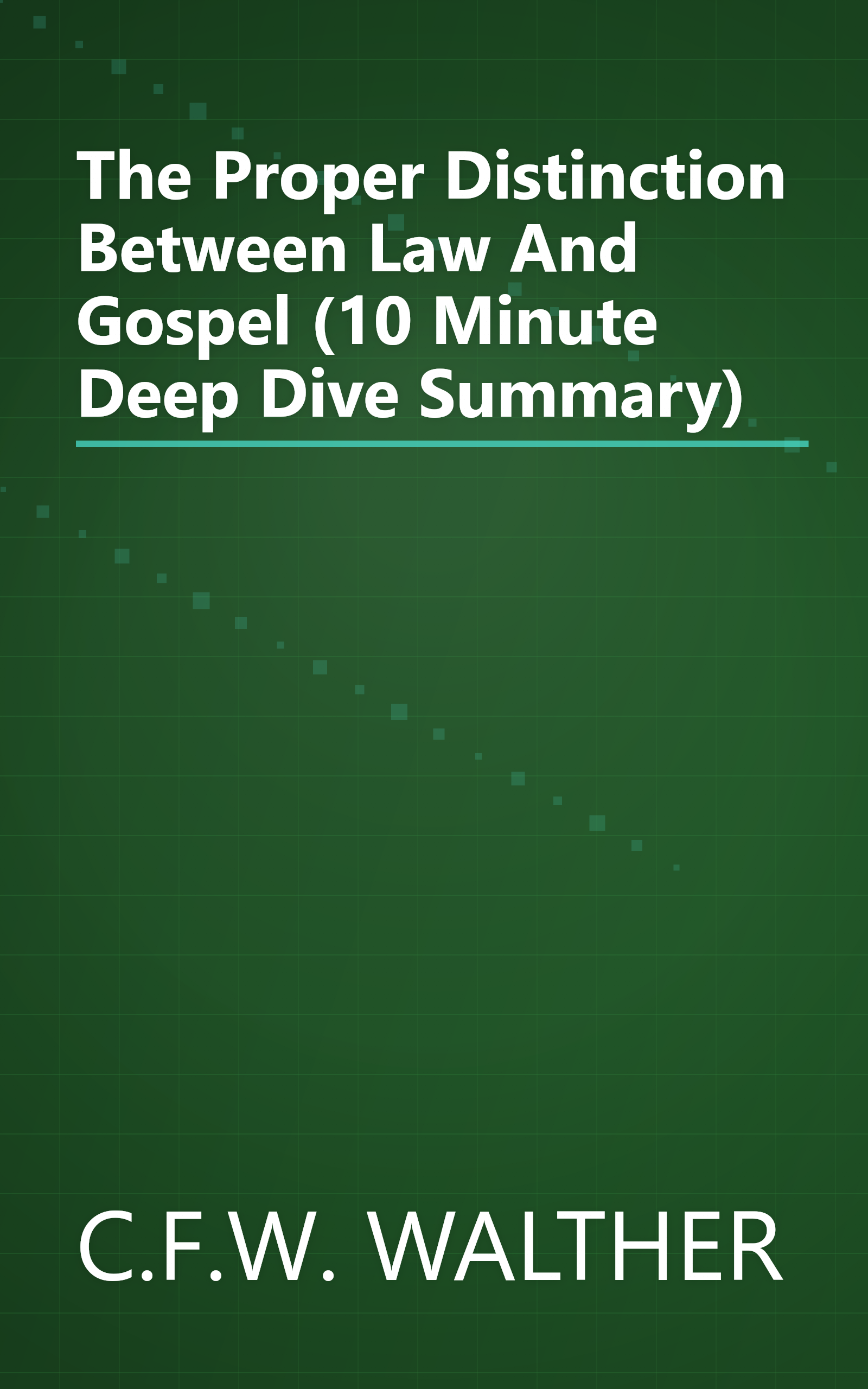 The Proper Distinction Between Law And Gospel (10 Minute   Deep Dive Summary) book cover
