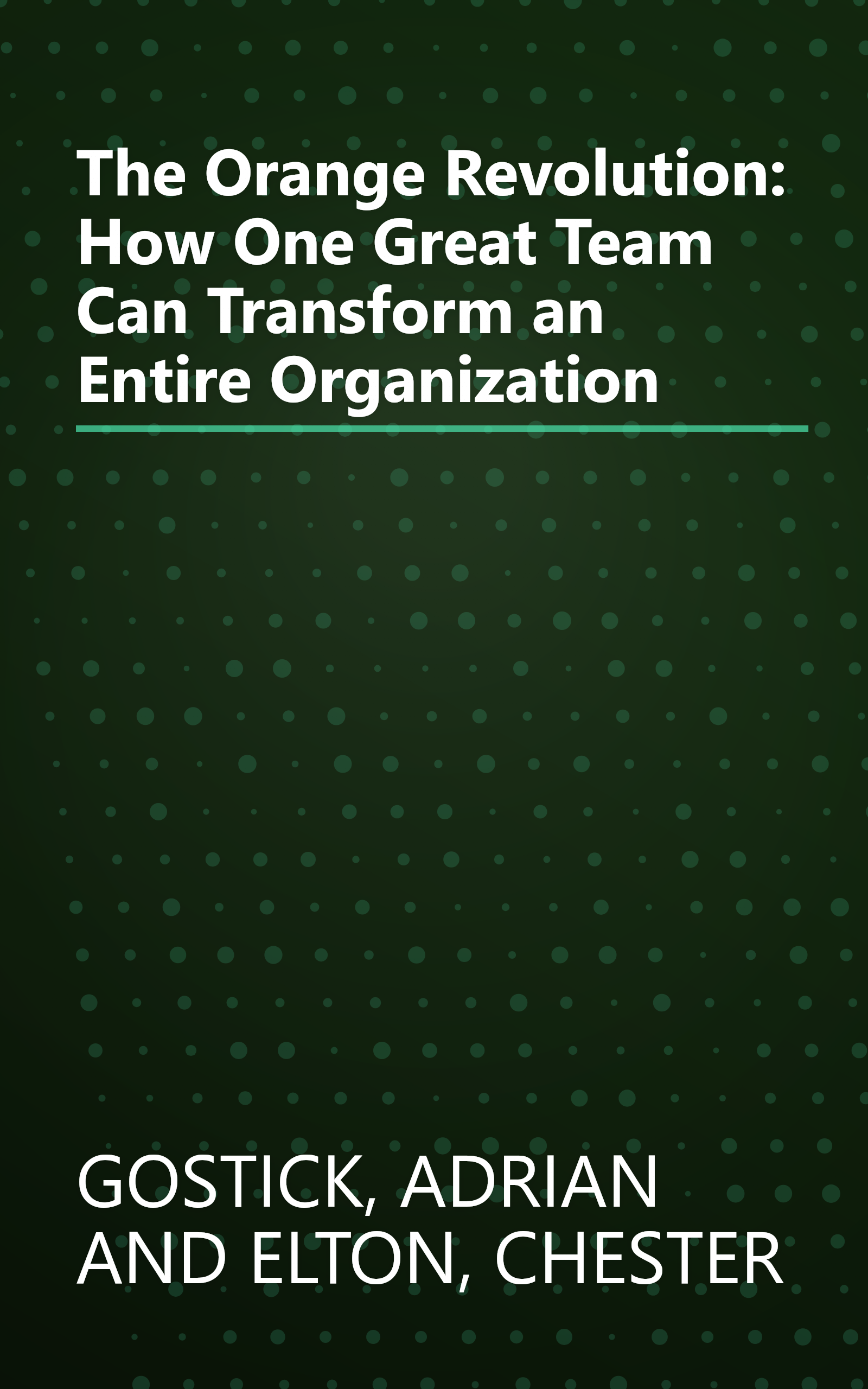 The Orange Revolution: How One Great Team Can Transform an Entire Organization book cover