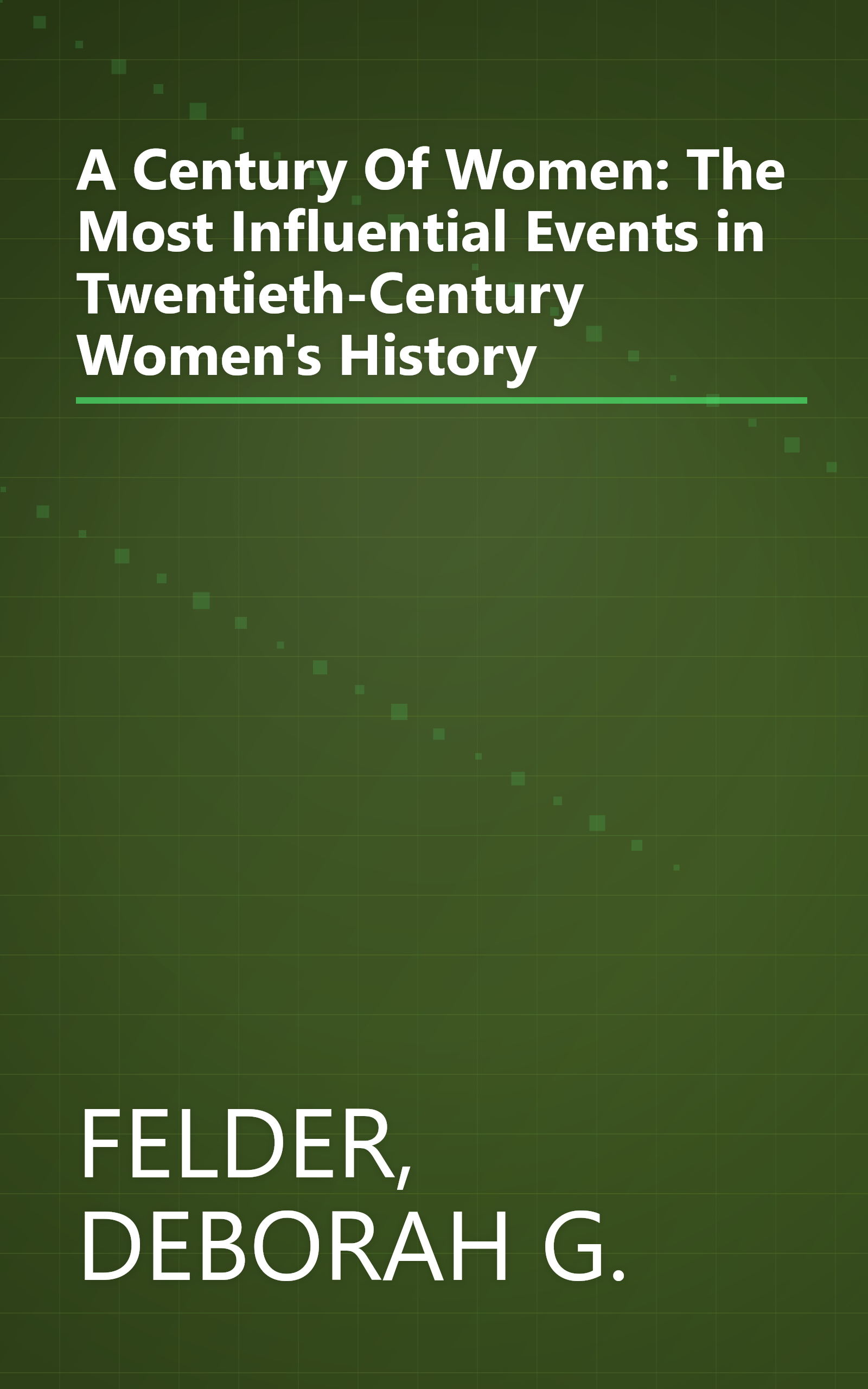 A Century Of Women: The Most Influential Events in Twentieth-Century Women's History book cover