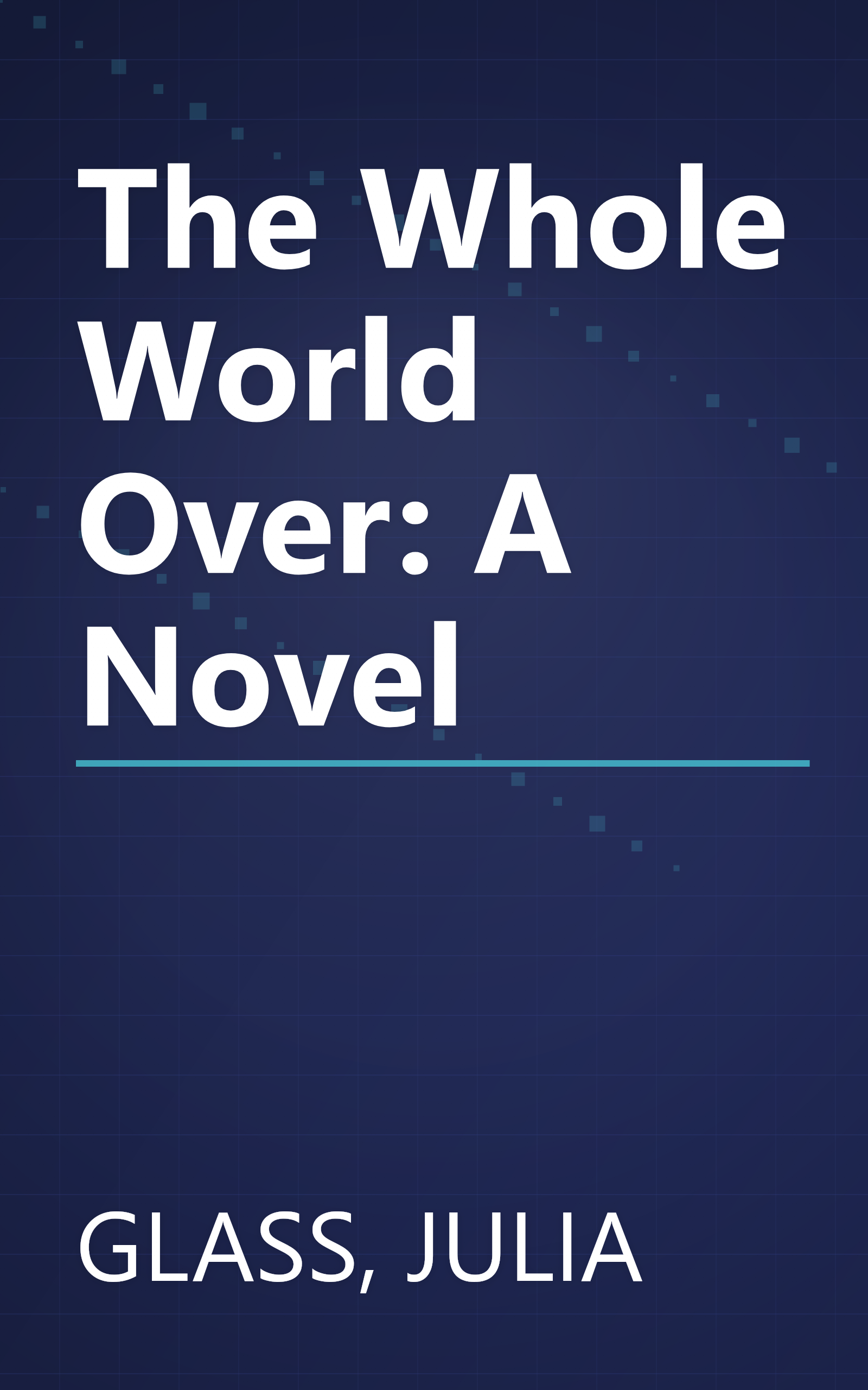 The Whole World Over: A Novel book cover