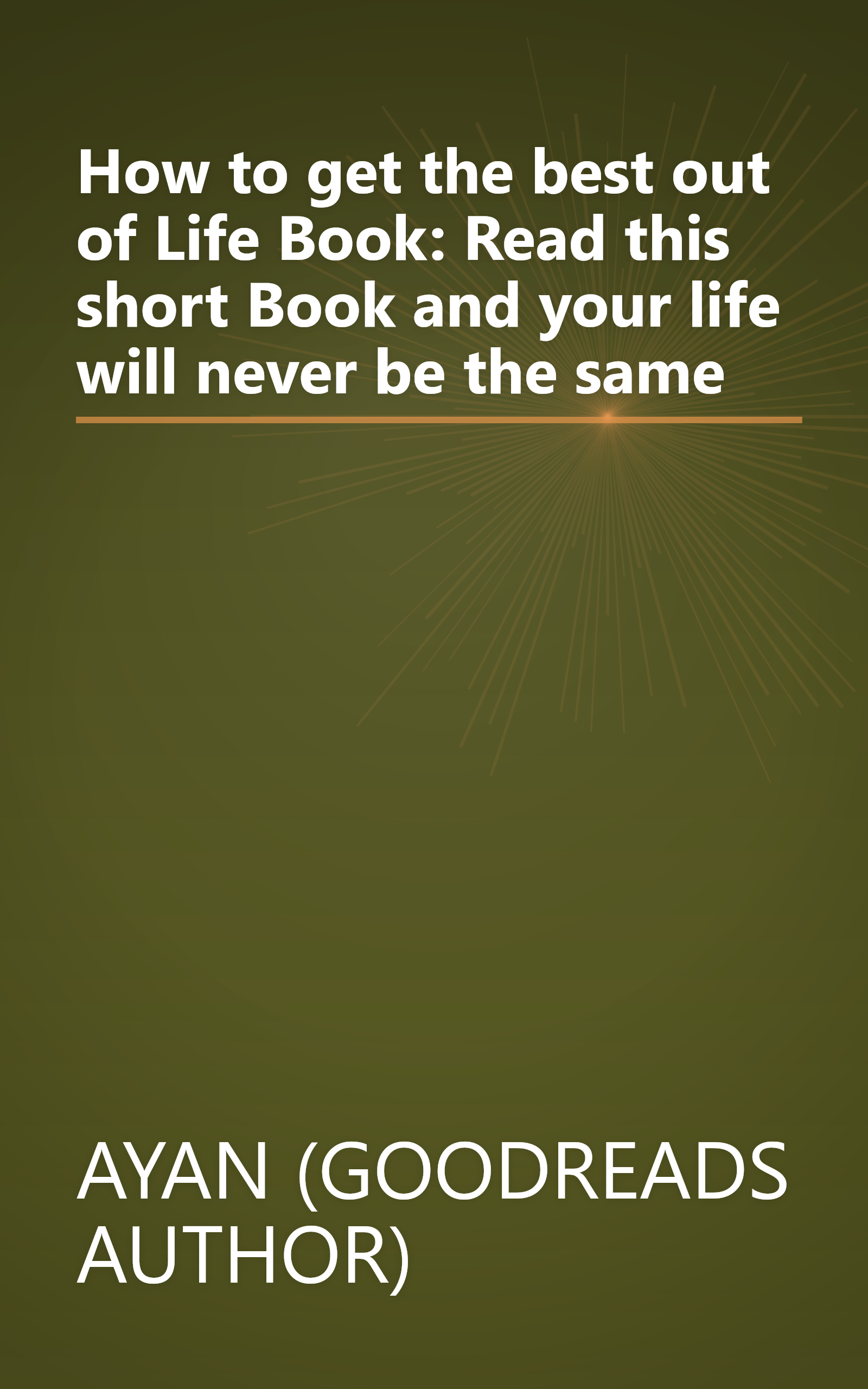 How to get the best out of Life Book: Read this short Book and your life will never be the same book cover