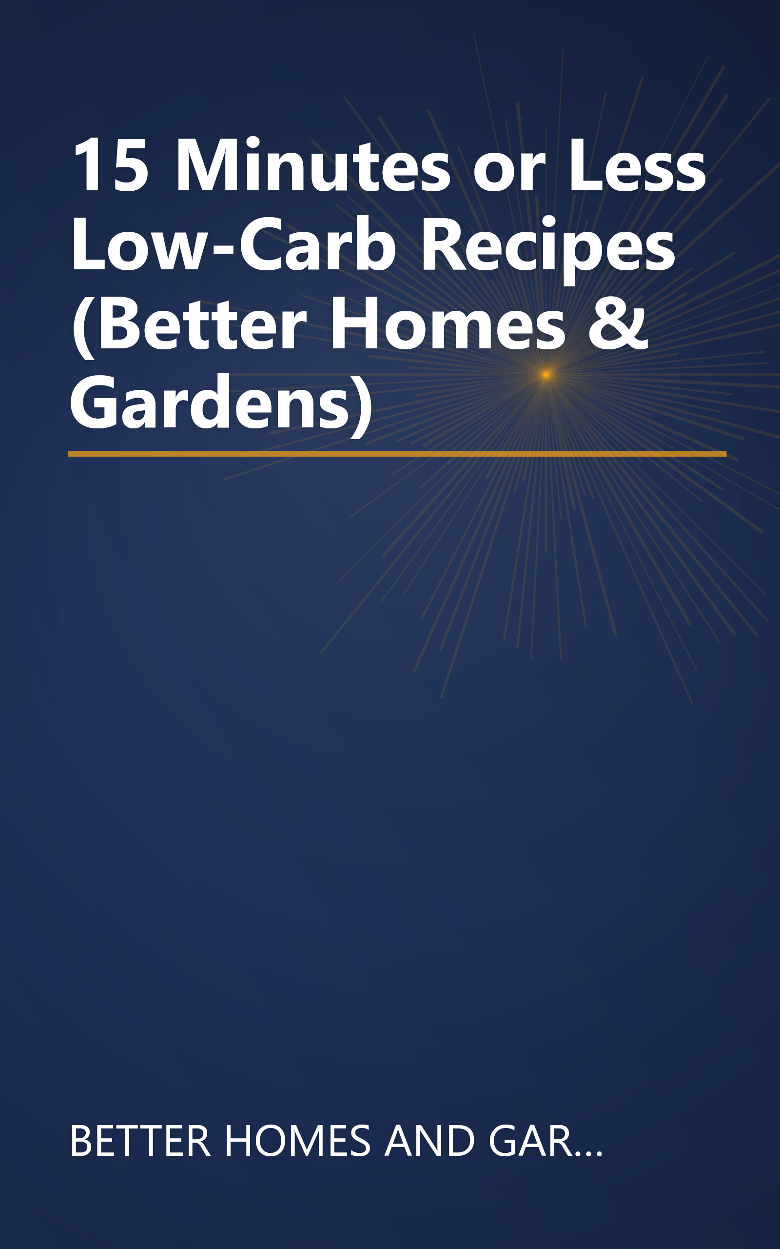 15 Minutes or Less Low-Carb Recipes (Better Homes & Gardens) book cover