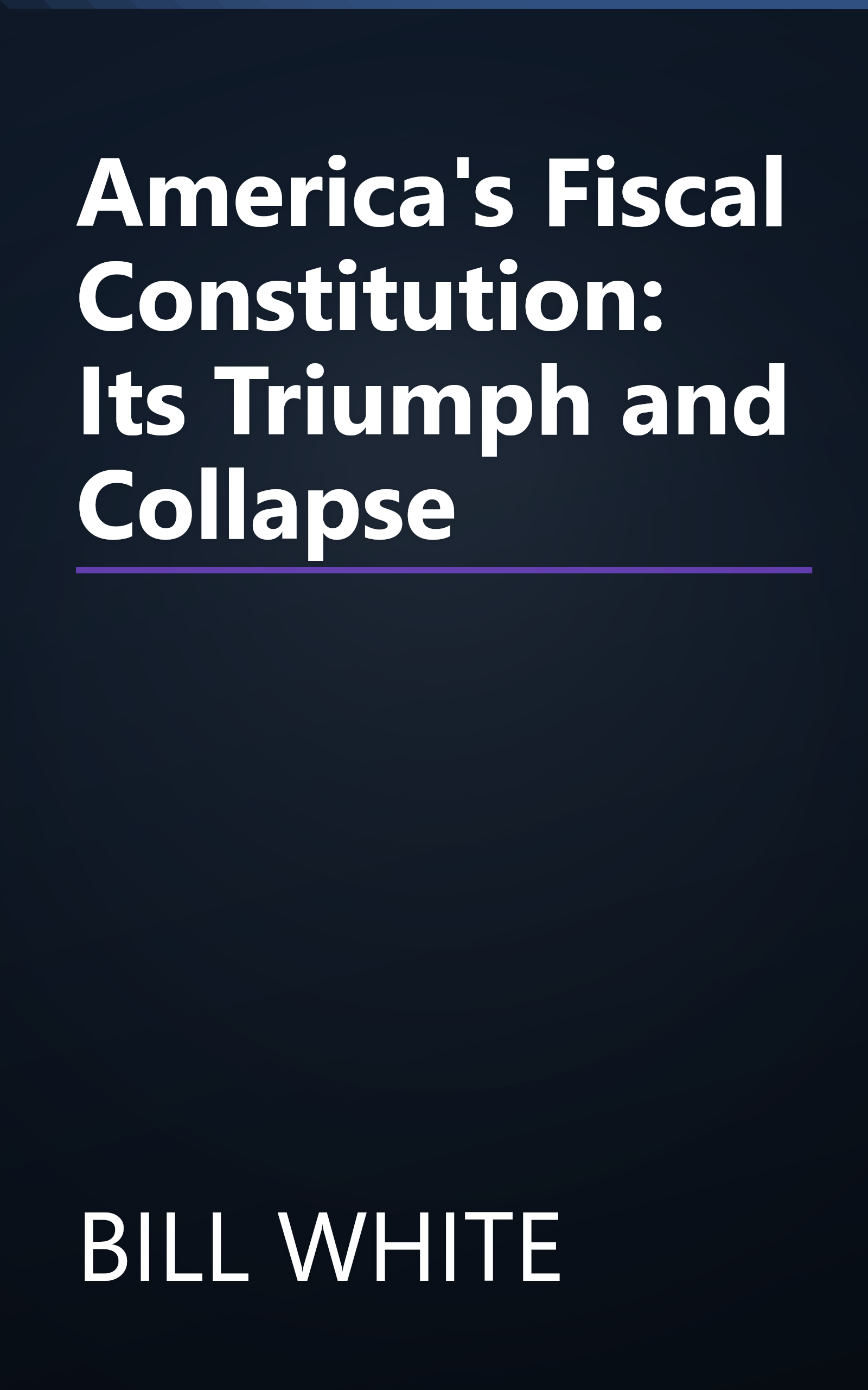 America's Fiscal Constitution: Its Triumph and Collapse book cover