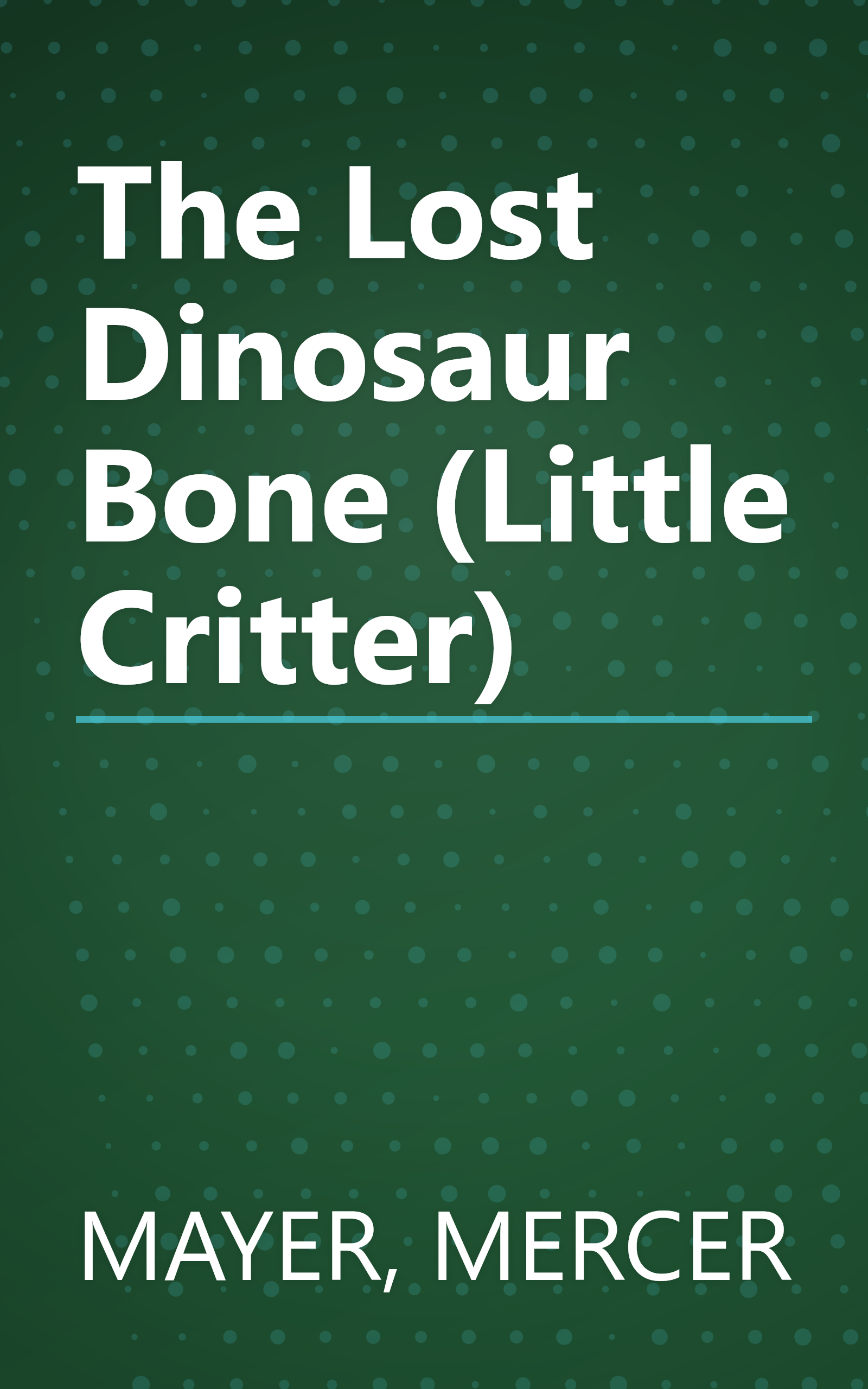 The Lost Dinosaur Bone (Little Critter) book cover