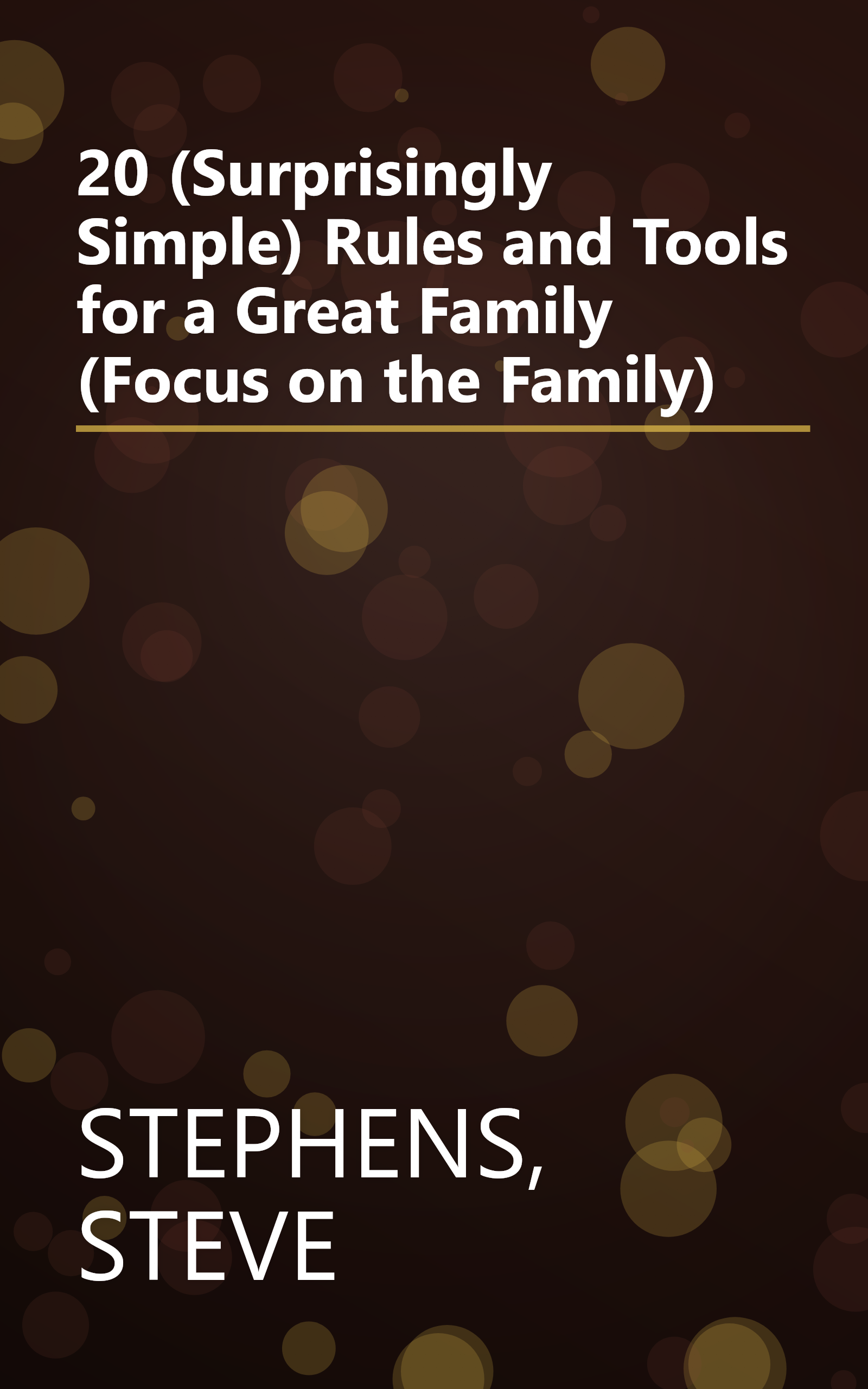 20 (Surprisingly Simple) Rules and Tools for a Great Family (Focus on the Family) book cover