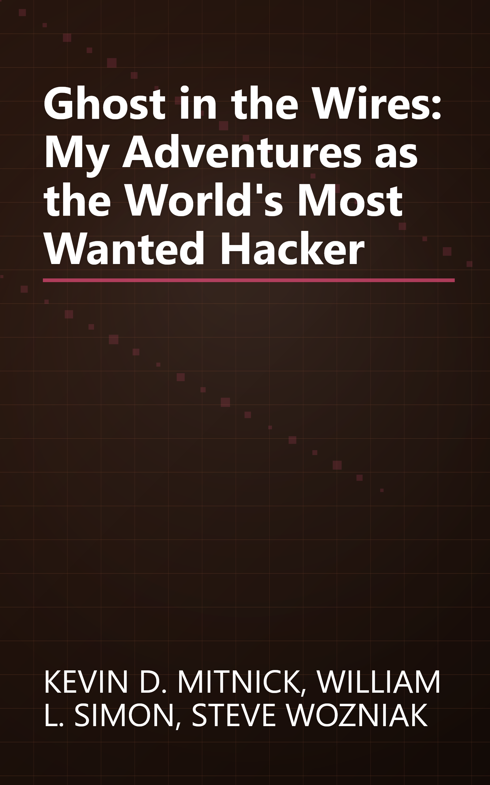 Ghost in the Wires: My Adventures as the World's Most Wanted Hacker book cover