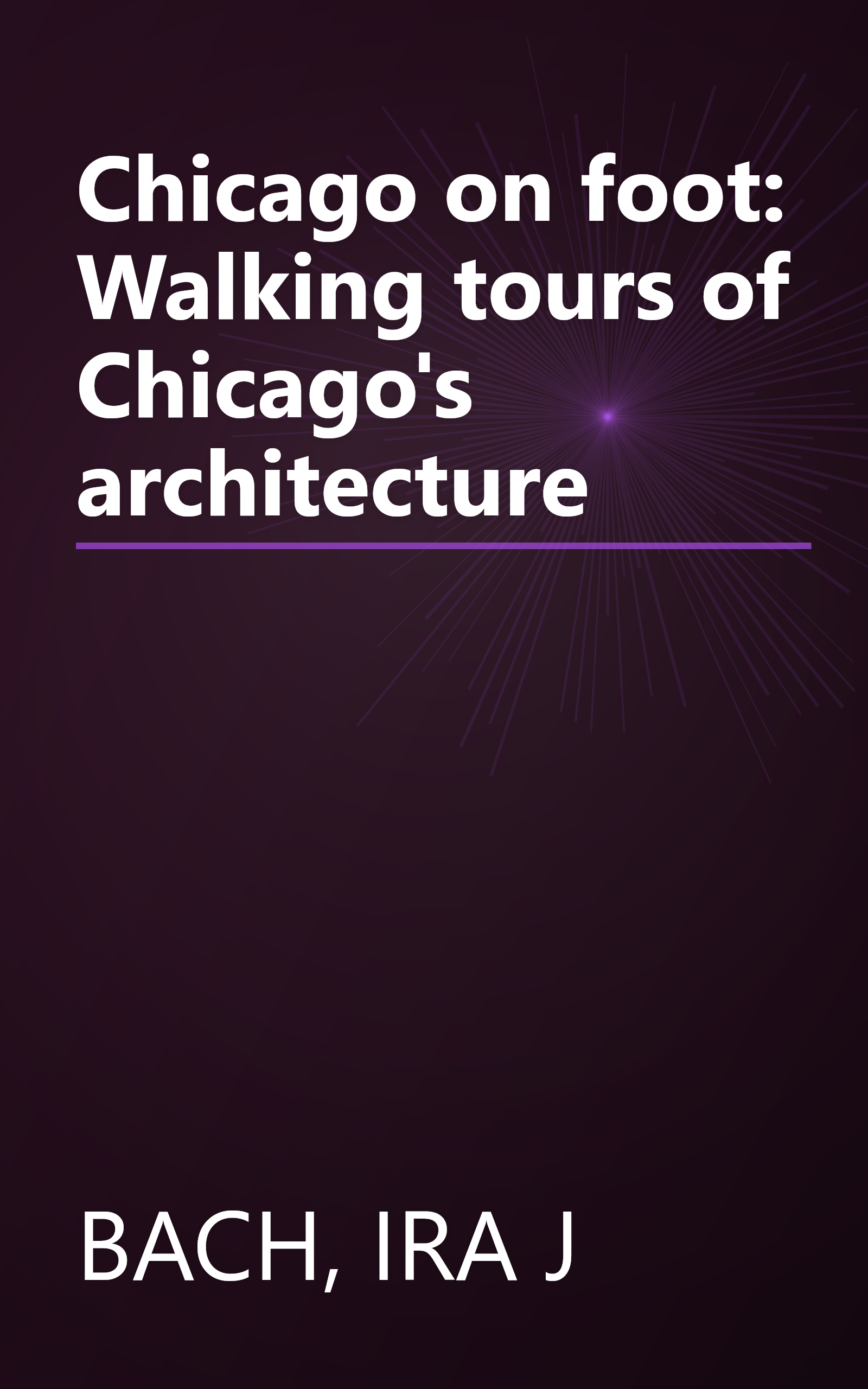 Chicago on foot: Walking tours of Chicago's architecture book cover