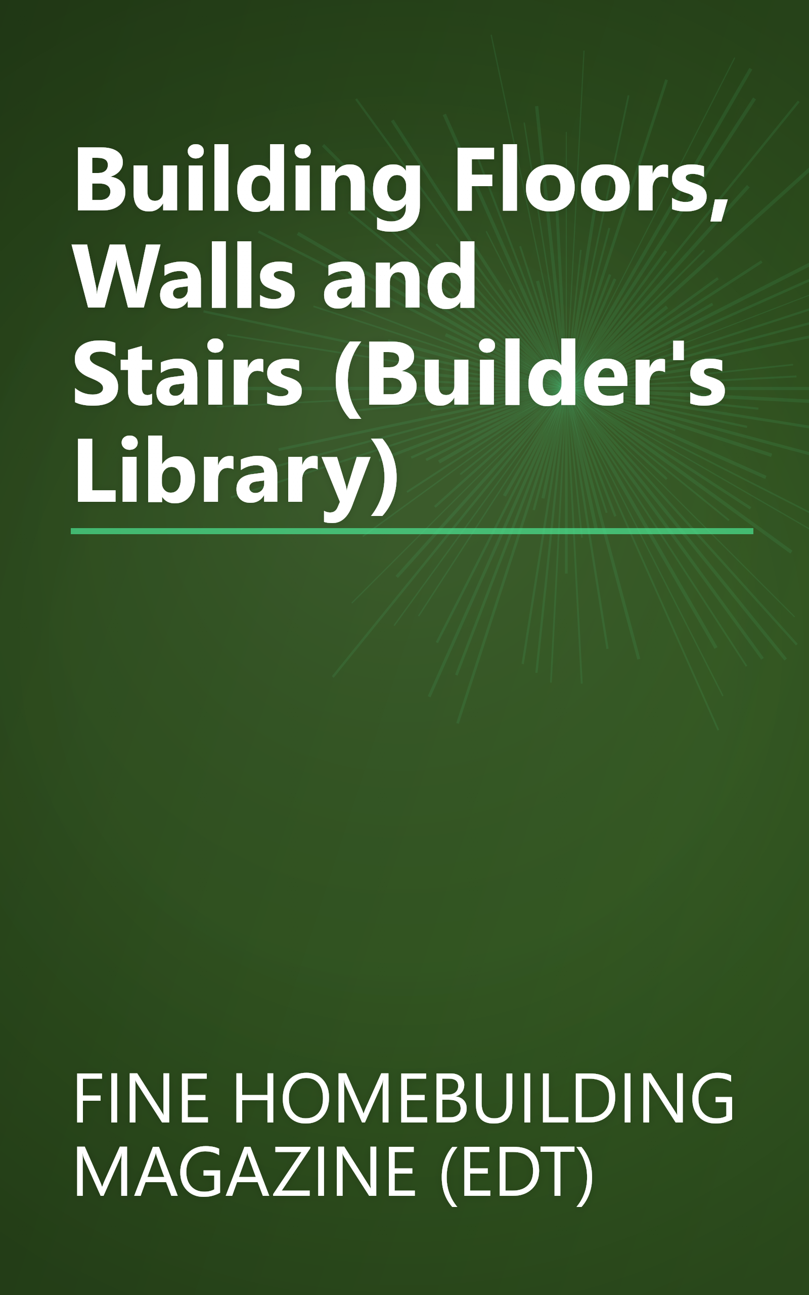 Building Floors, Walls and Stairs (Builder's Library) book cover