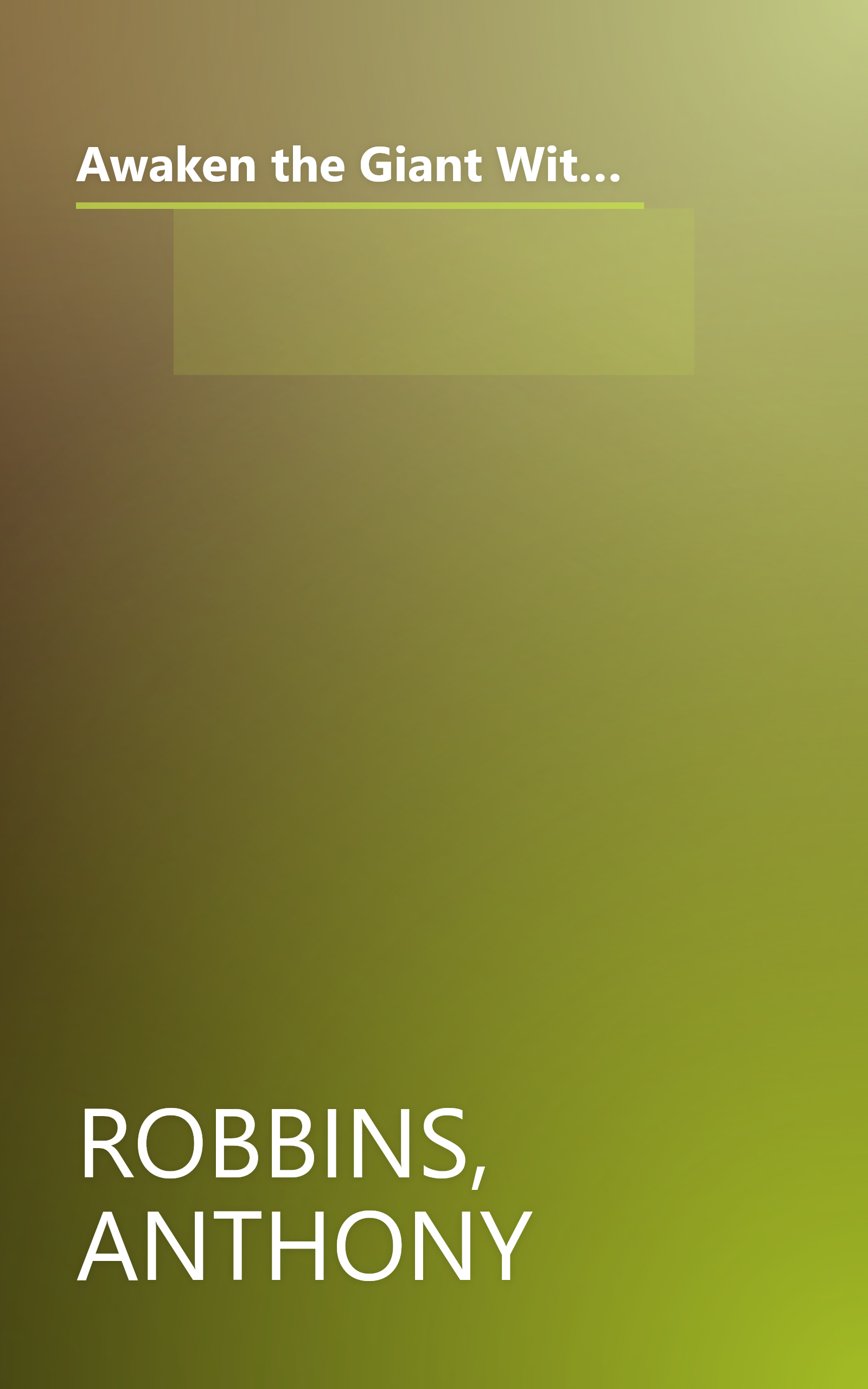 Awaken the Giant Within : How to Take Immediate Control of Your Mental, Emotional, Physical and Financial Destiny! book cover