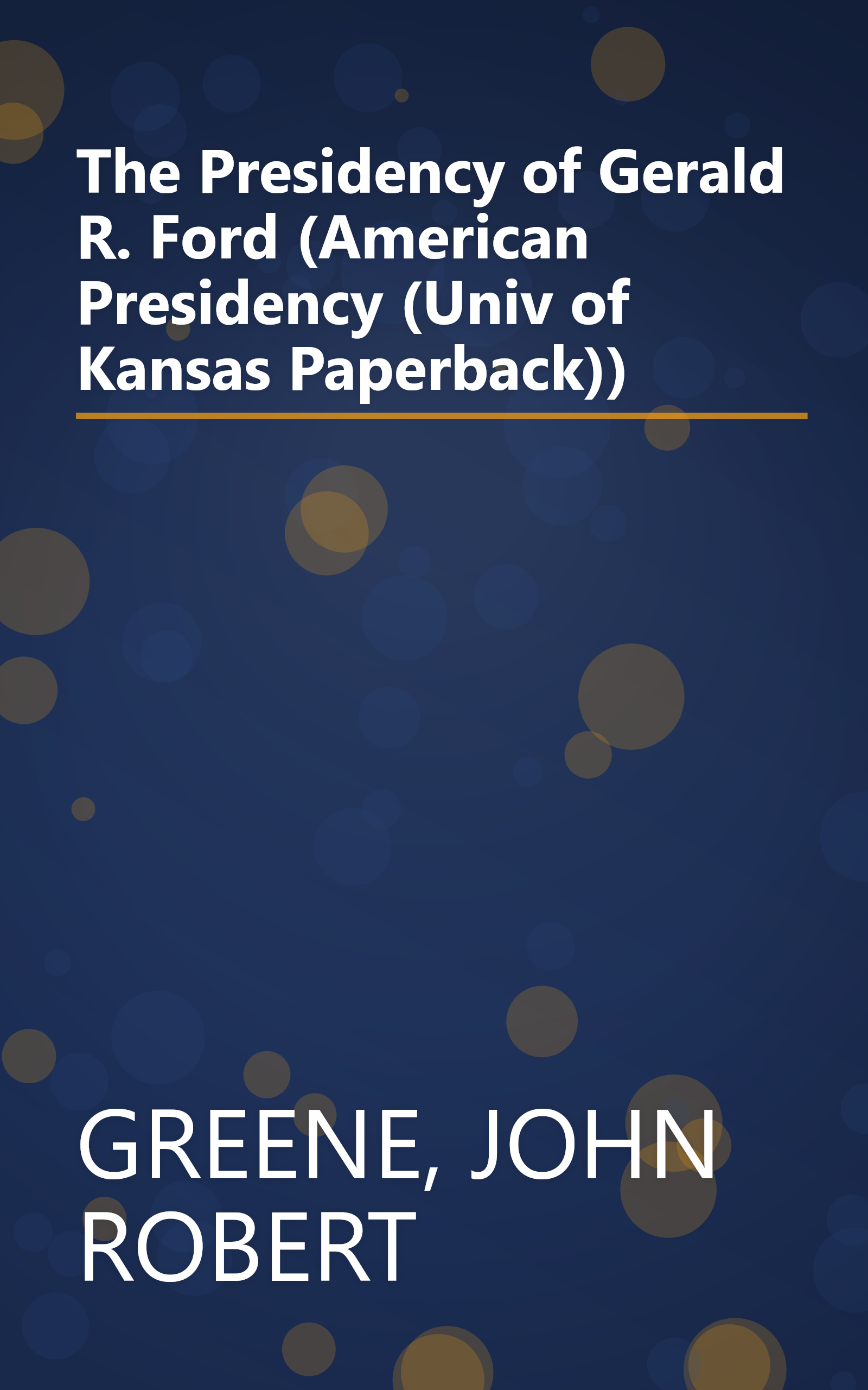 The Presidency of Gerald R. Ford (American Presidency (Univ of Kansas Paperback)) book cover