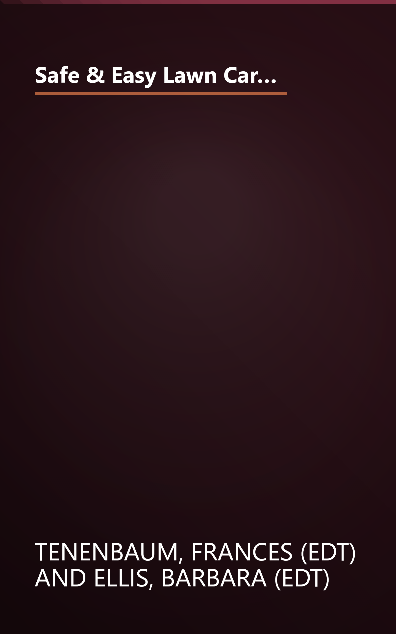 Safe & Easy Lawn Care: The Complete Guide to Organic, Low-Maintenance Lawns (Taylor's Weekend Gardening Guides) book cover