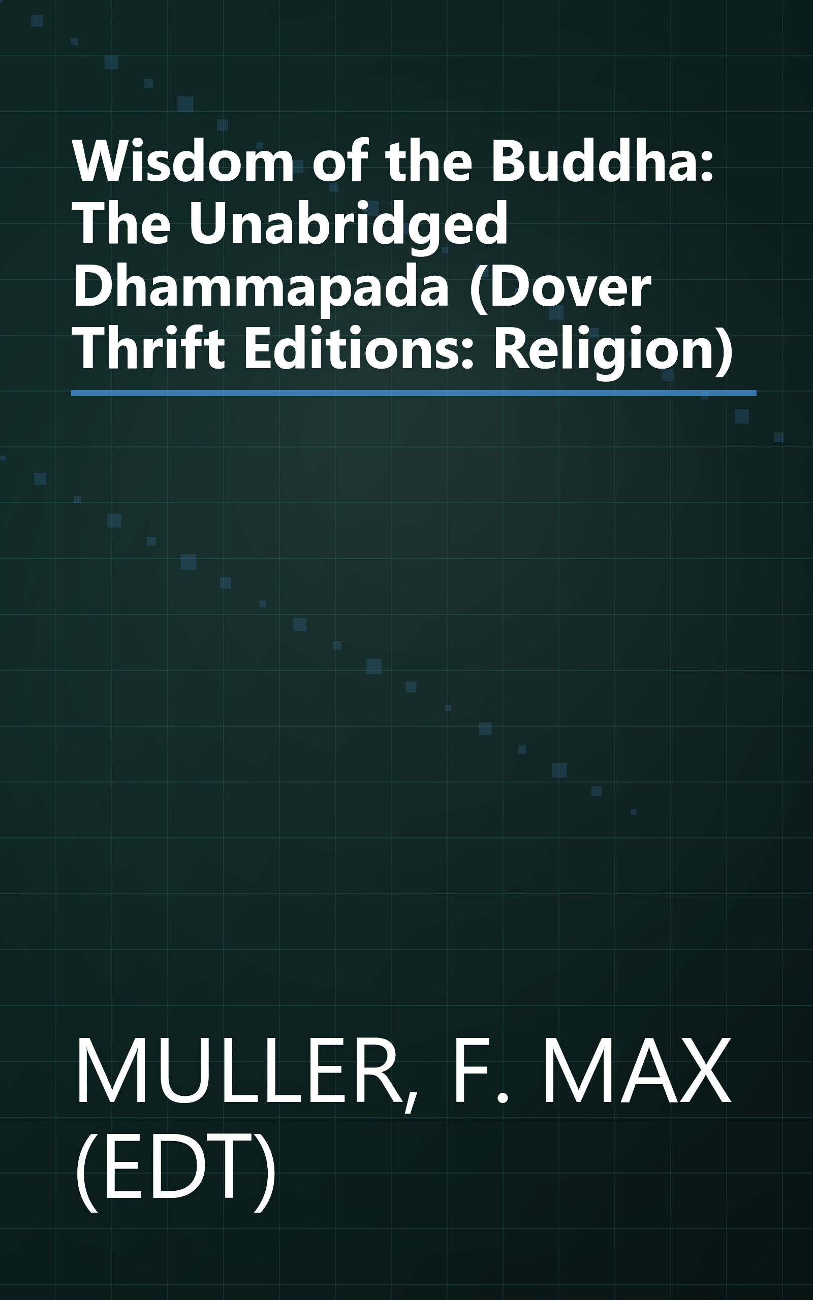 Wisdom of the Buddha: The Unabridged Dhammapada (Dover Thrift Editions: Religion) book cover