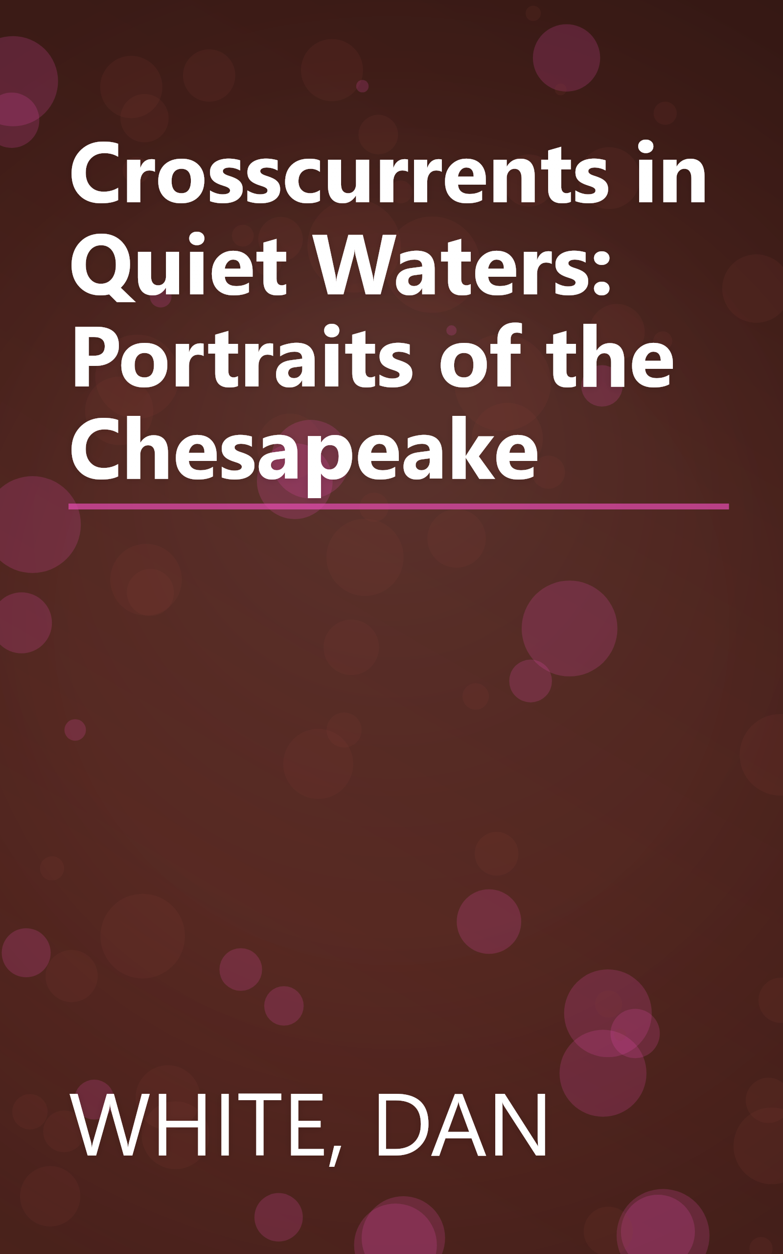 Crosscurrents in Quiet Waters: Portraits of the Chesapeake book cover