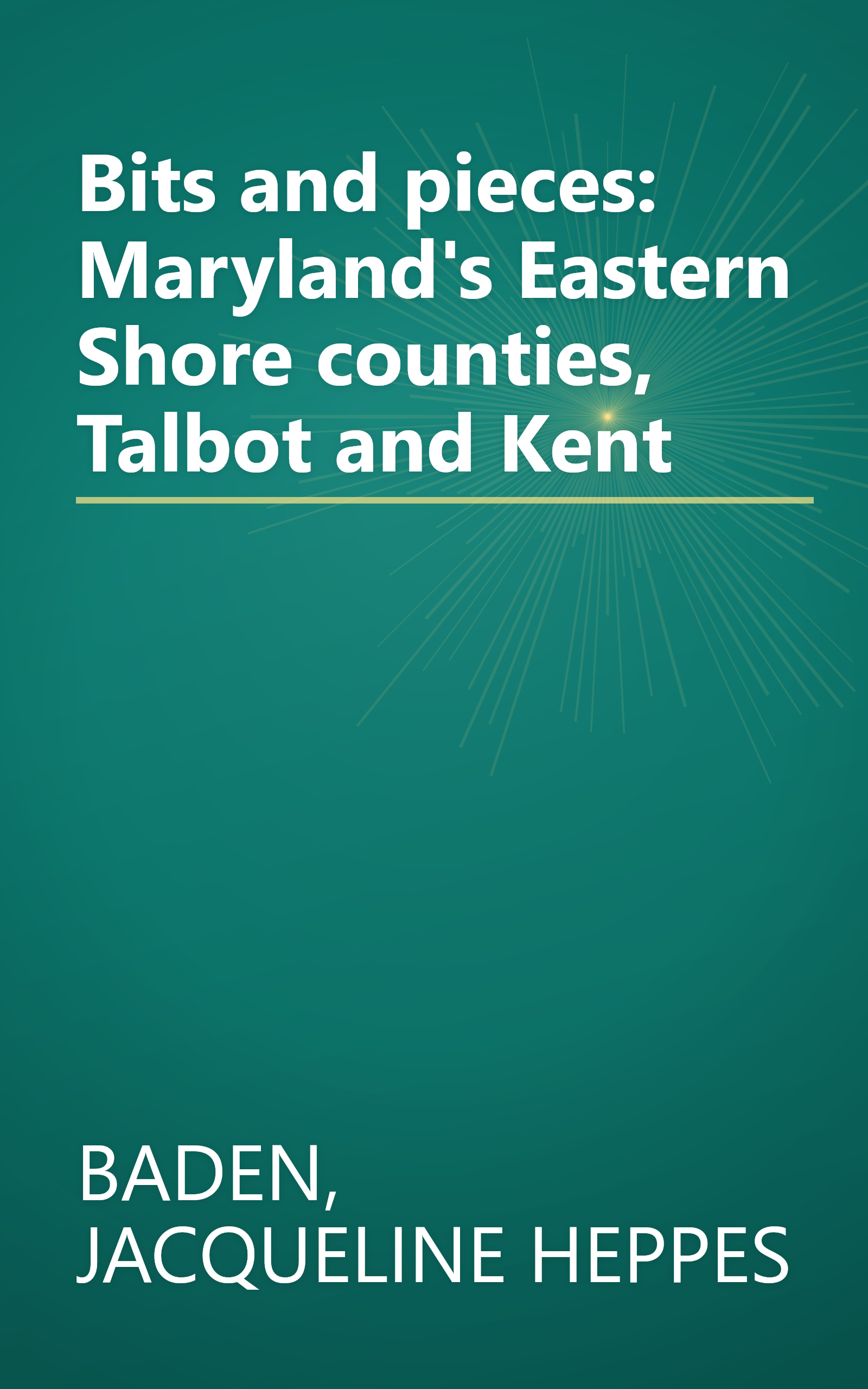 Bits and pieces: Maryland's Eastern Shore counties, Talbot and Kent book cover