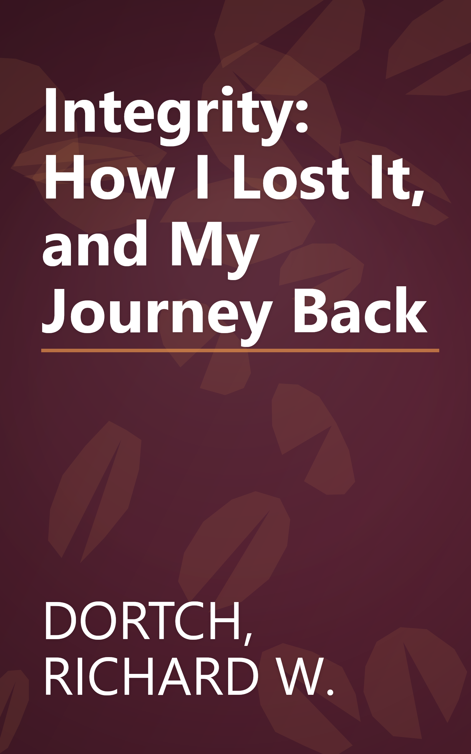 Integrity: How I Lost It, and My Journey Back book cover