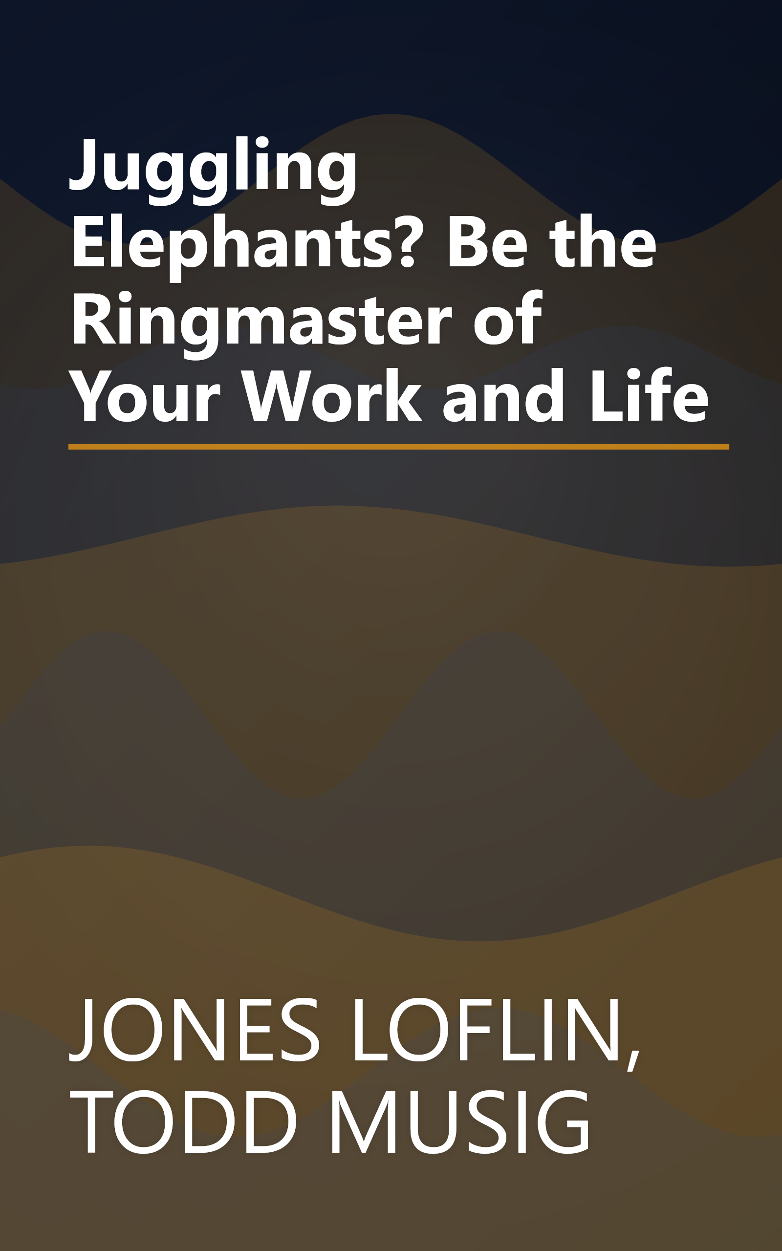Juggling Elephants? Be the Ringmaster of Your Work and Life book cover