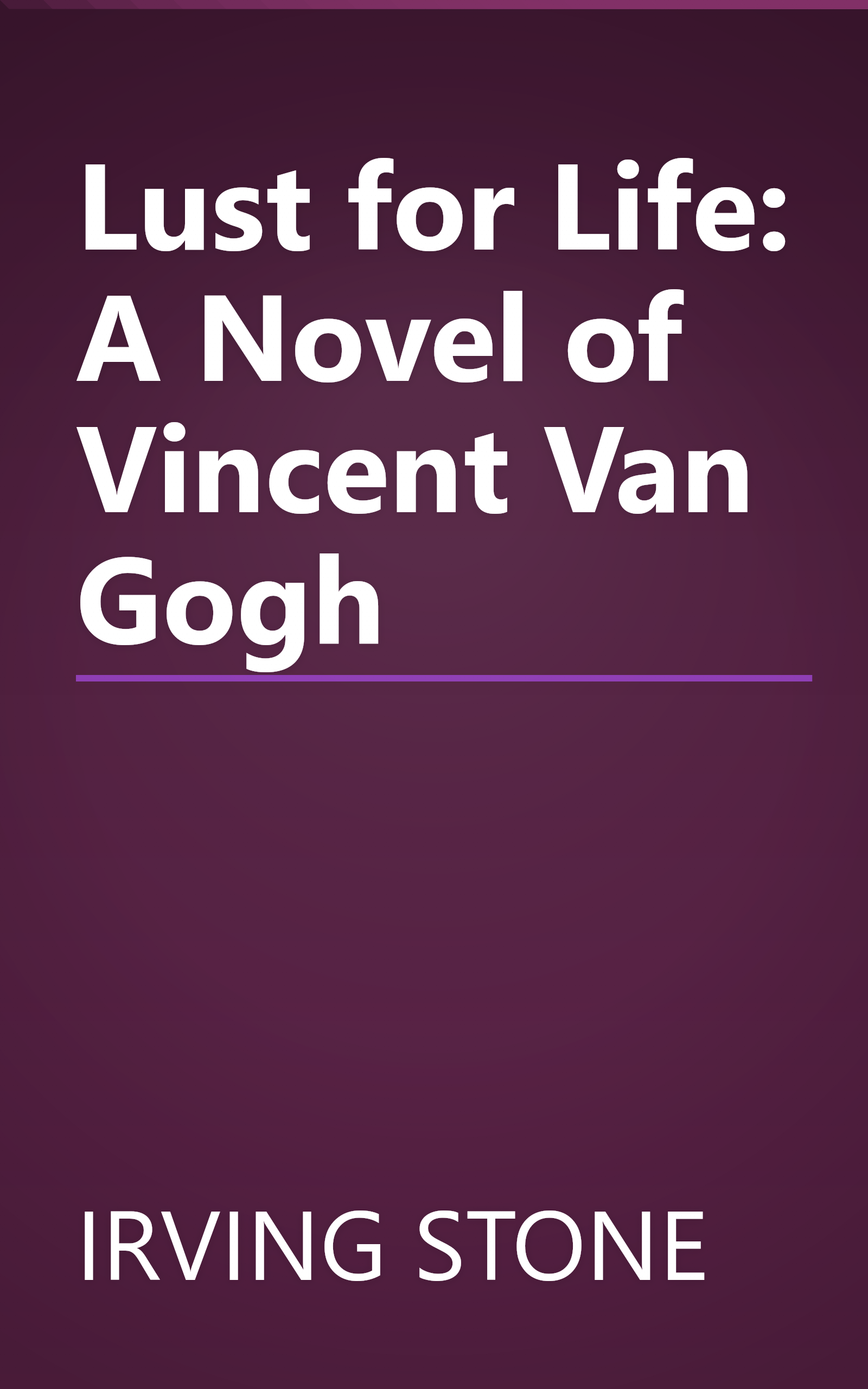 Lust for Life: A Novel of Vincent Van Gogh book cover