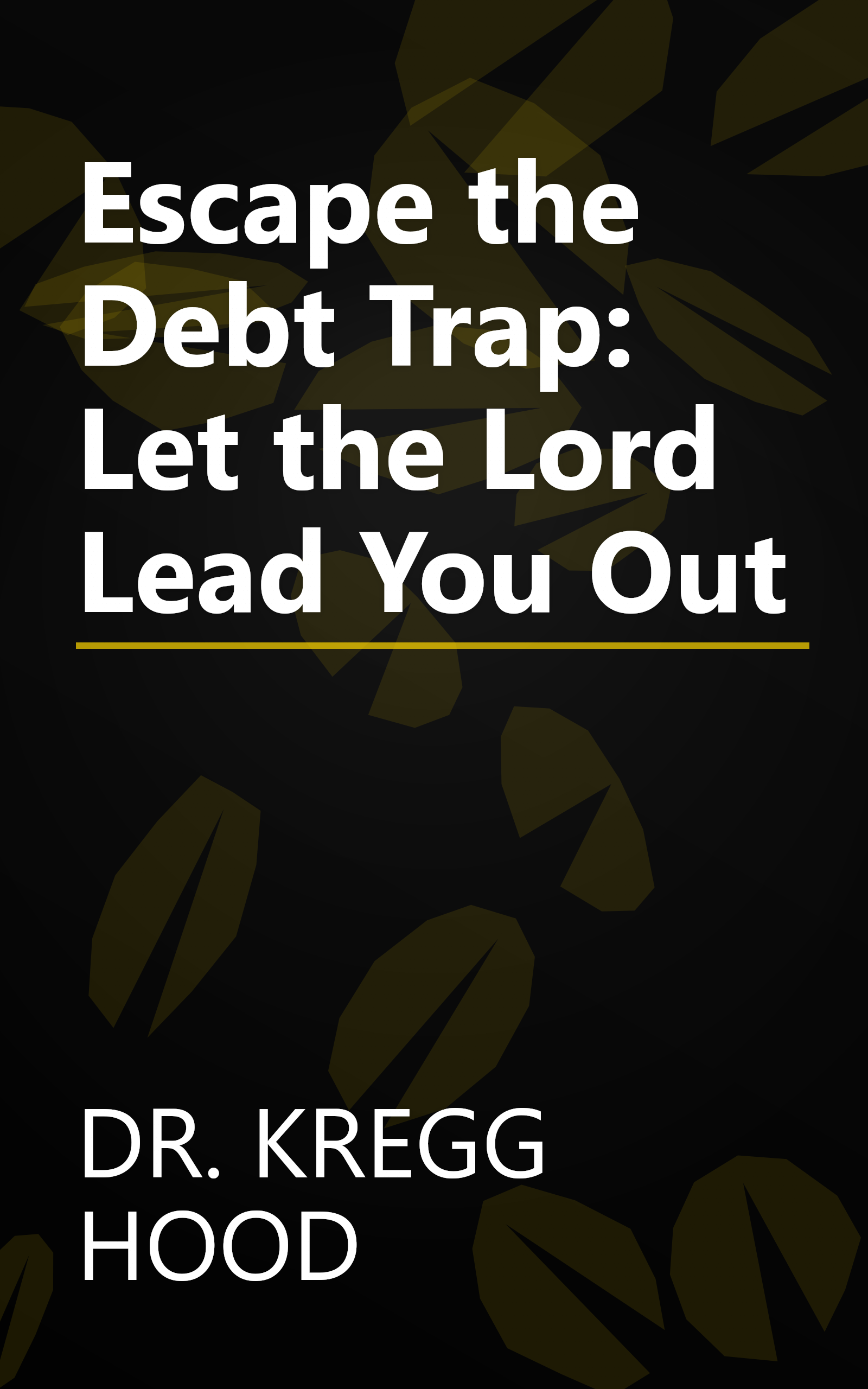 Escape the Debt Trap: Let the Lord Lead You Out book cover