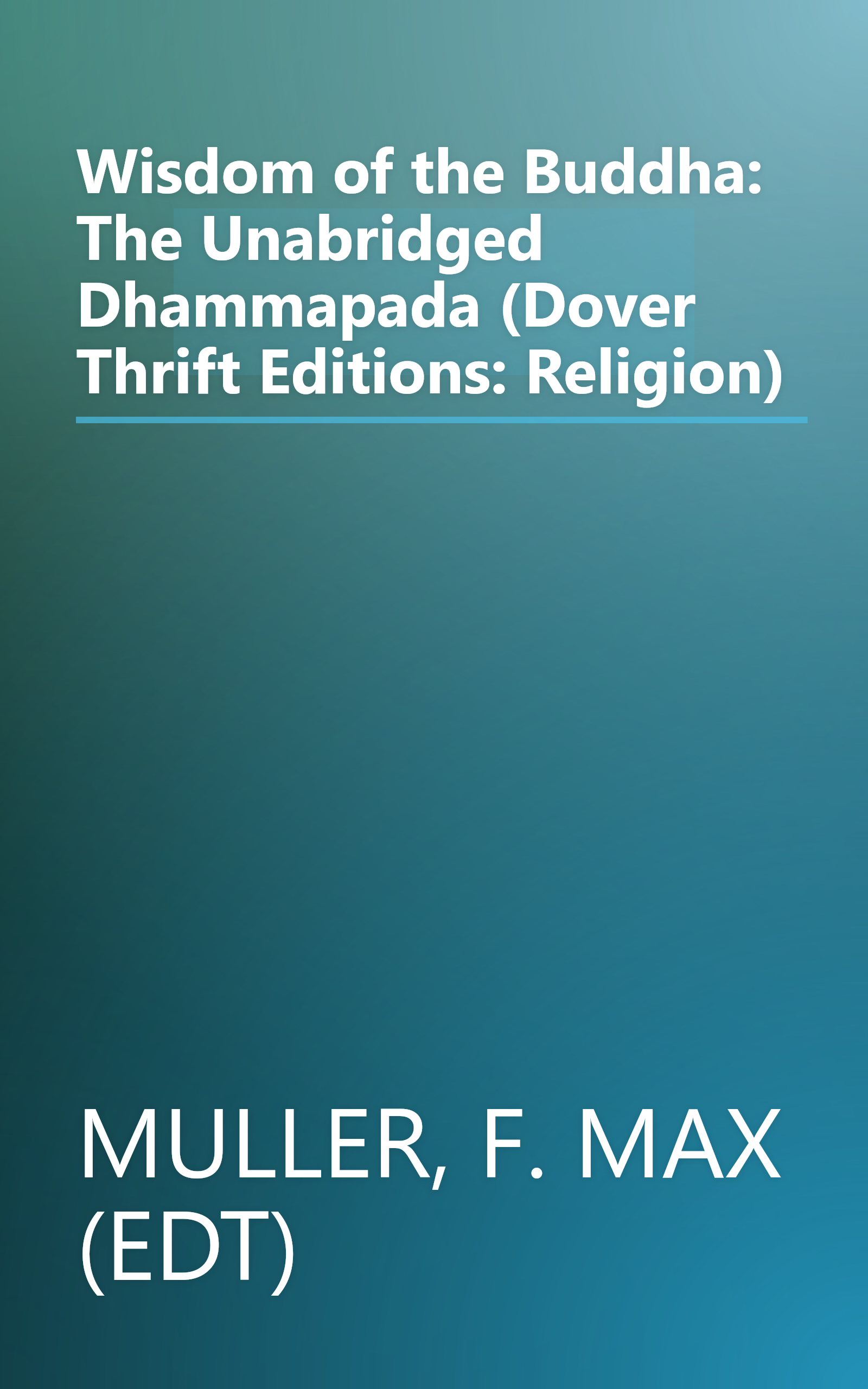 Wisdom of the Buddha: The Unabridged Dhammapada (Dover Thrift Editions: Religion) book cover