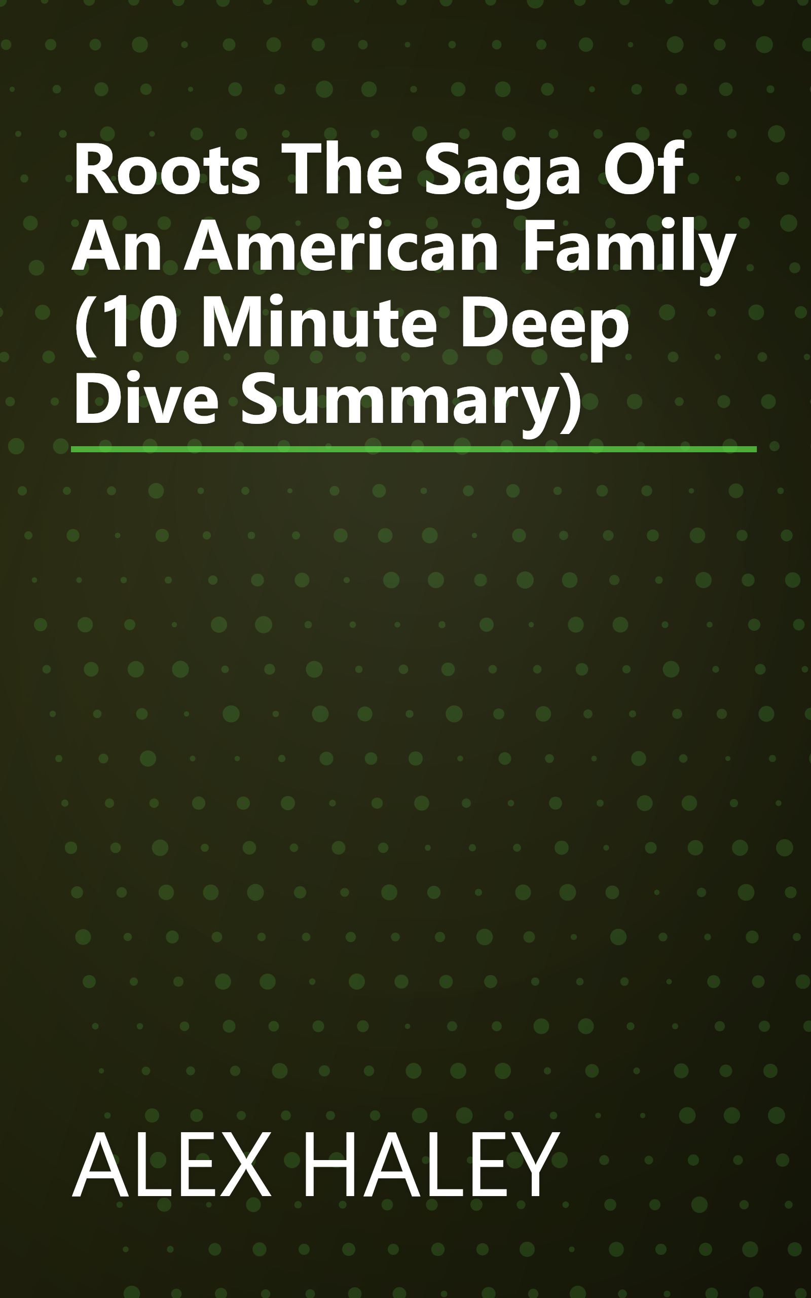 Roots  The Saga Of An American Family (10 Minute   Deep Dive Summary) book cover
