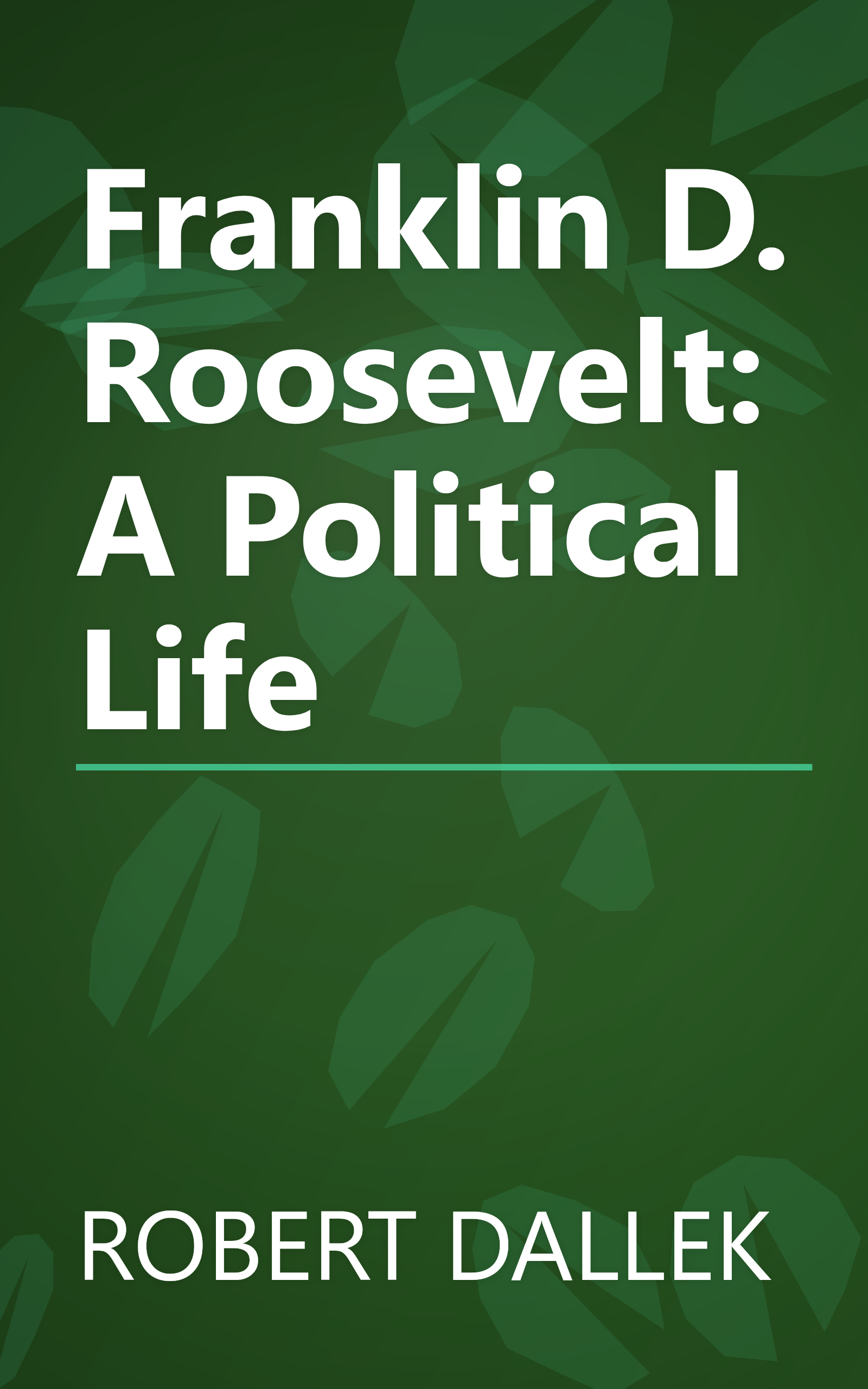 Franklin D. Roosevelt: A Political Life book cover