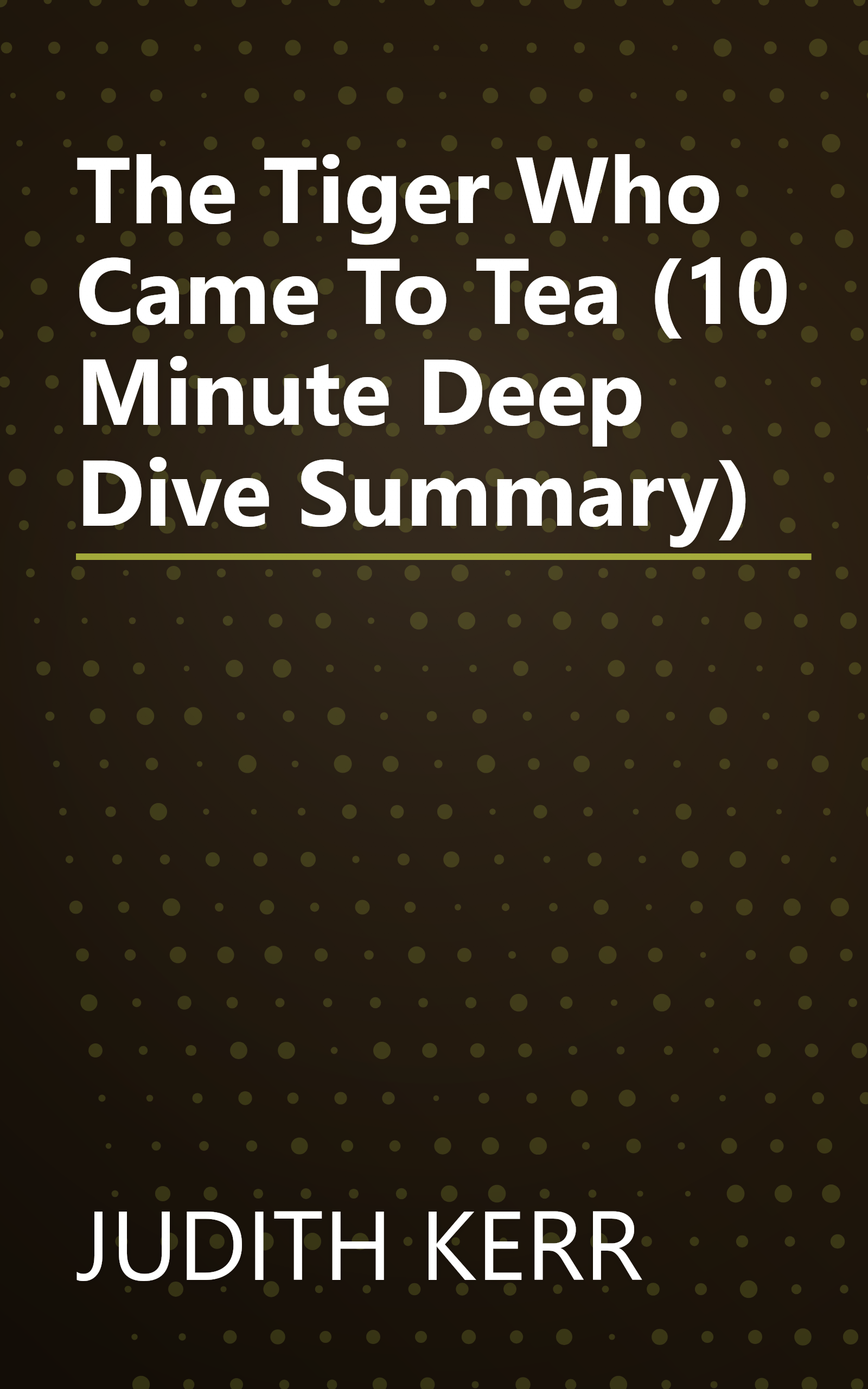The Tiger Who Came To Tea (10 Minute   Deep Dive Summary) book cover