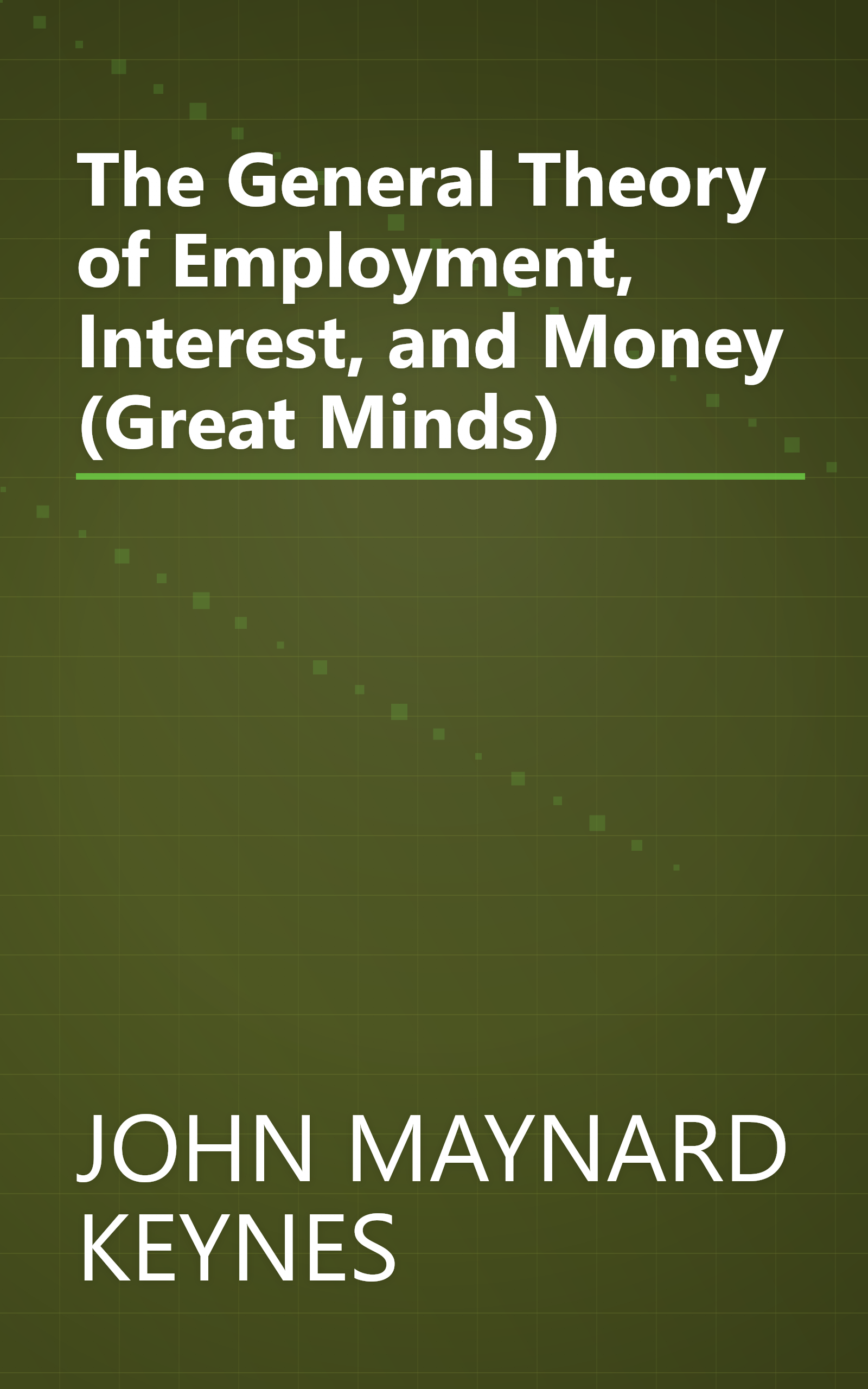 The General Theory of Employment, Interest, and Money (Great Minds) book cover