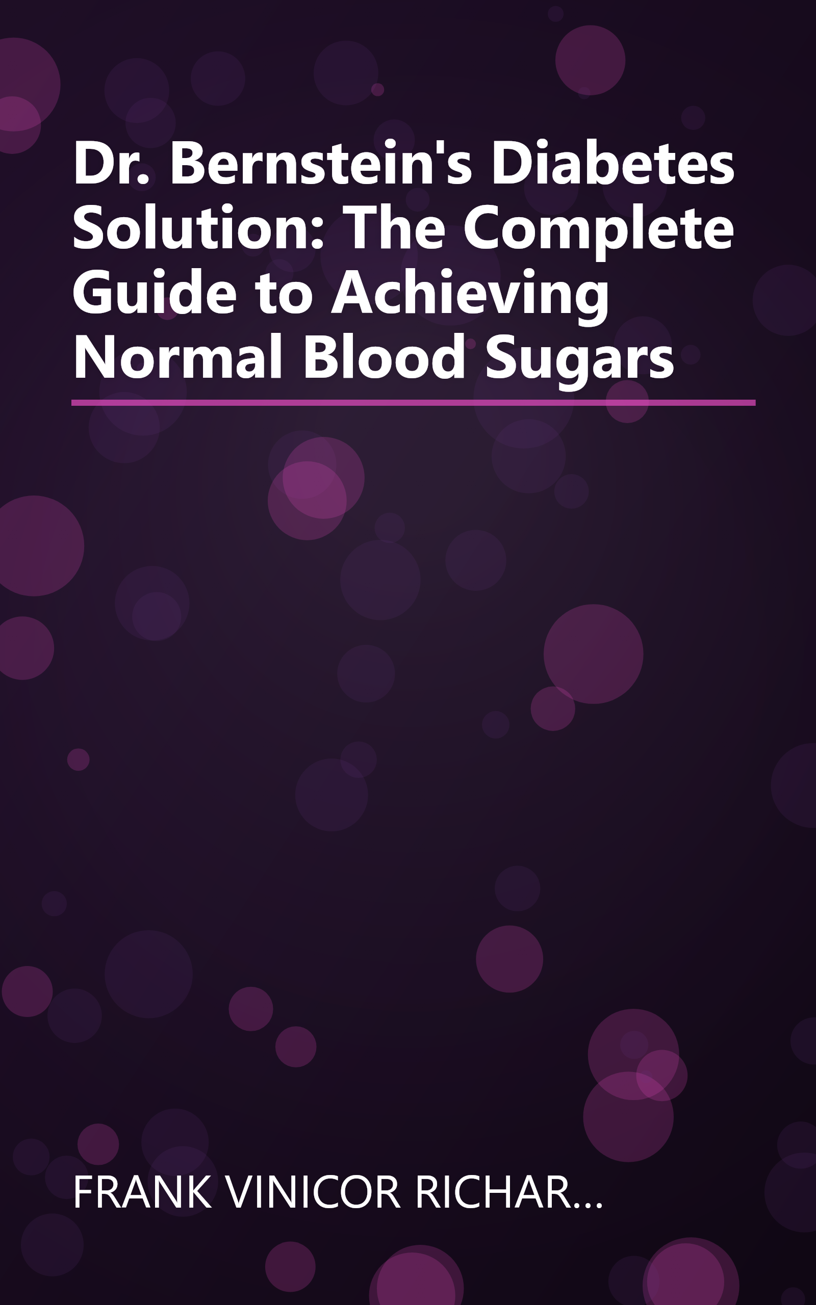 Dr. Bernstein's Diabetes Solution: The Complete Guide to Achieving Normal Blood Sugars book cover