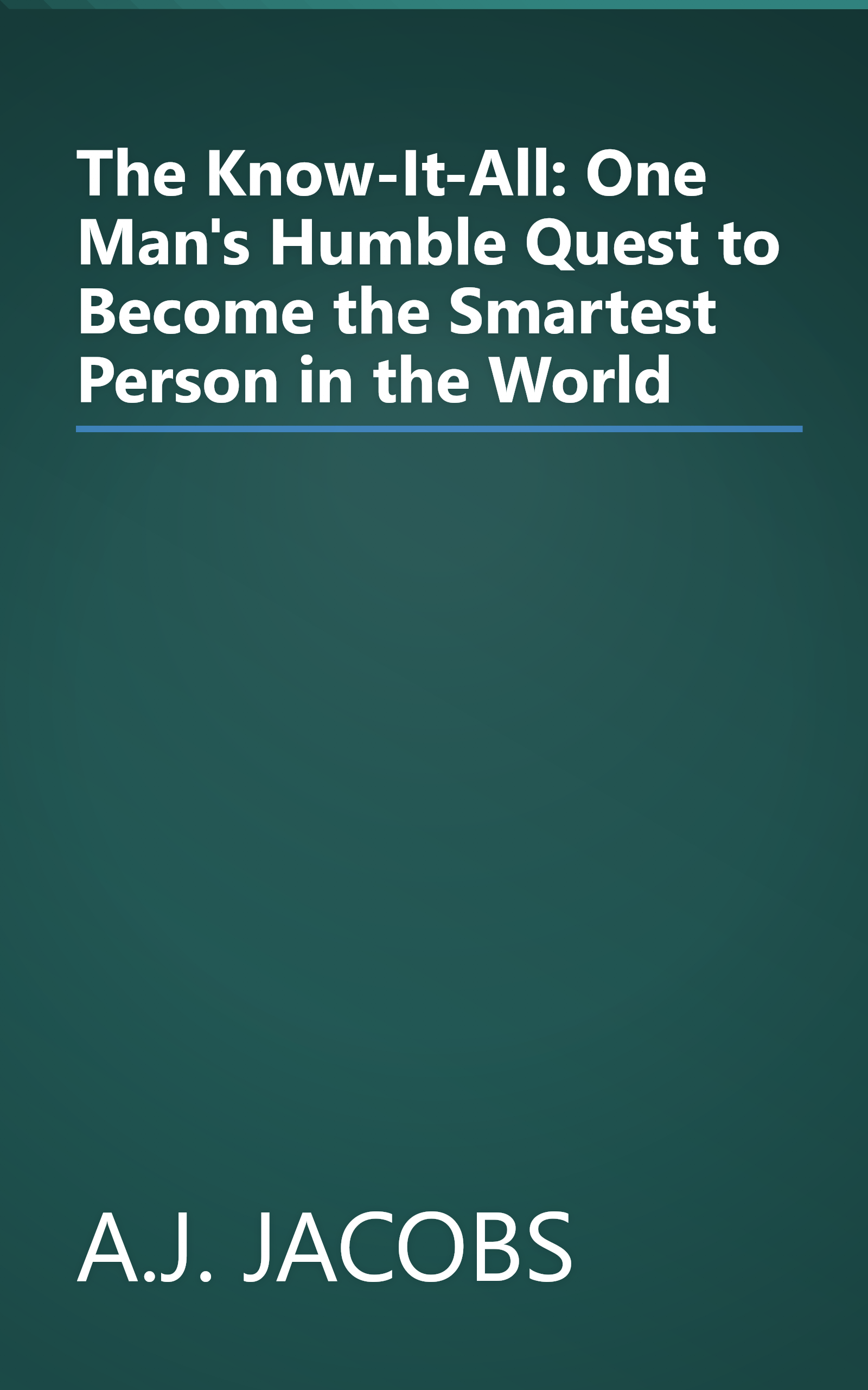 The Know-It-All: One Man's Humble Quest to Become the Smartest Person in the World book cover