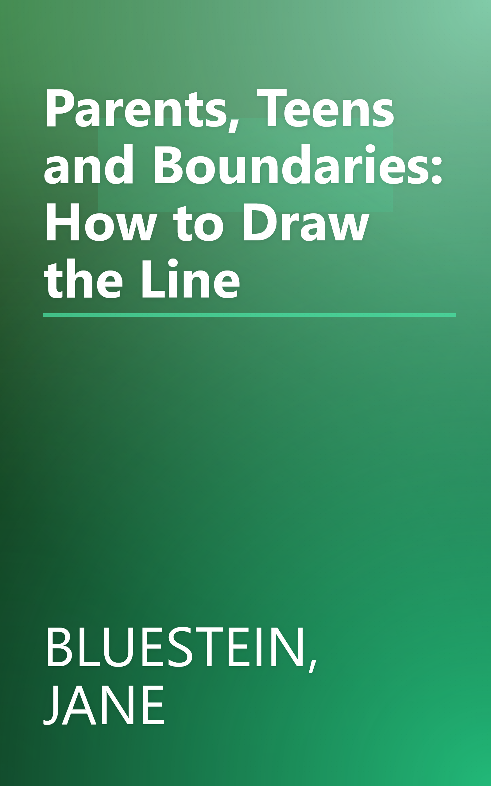 Parents, Teens and Boundaries: How to Draw the Line book cover