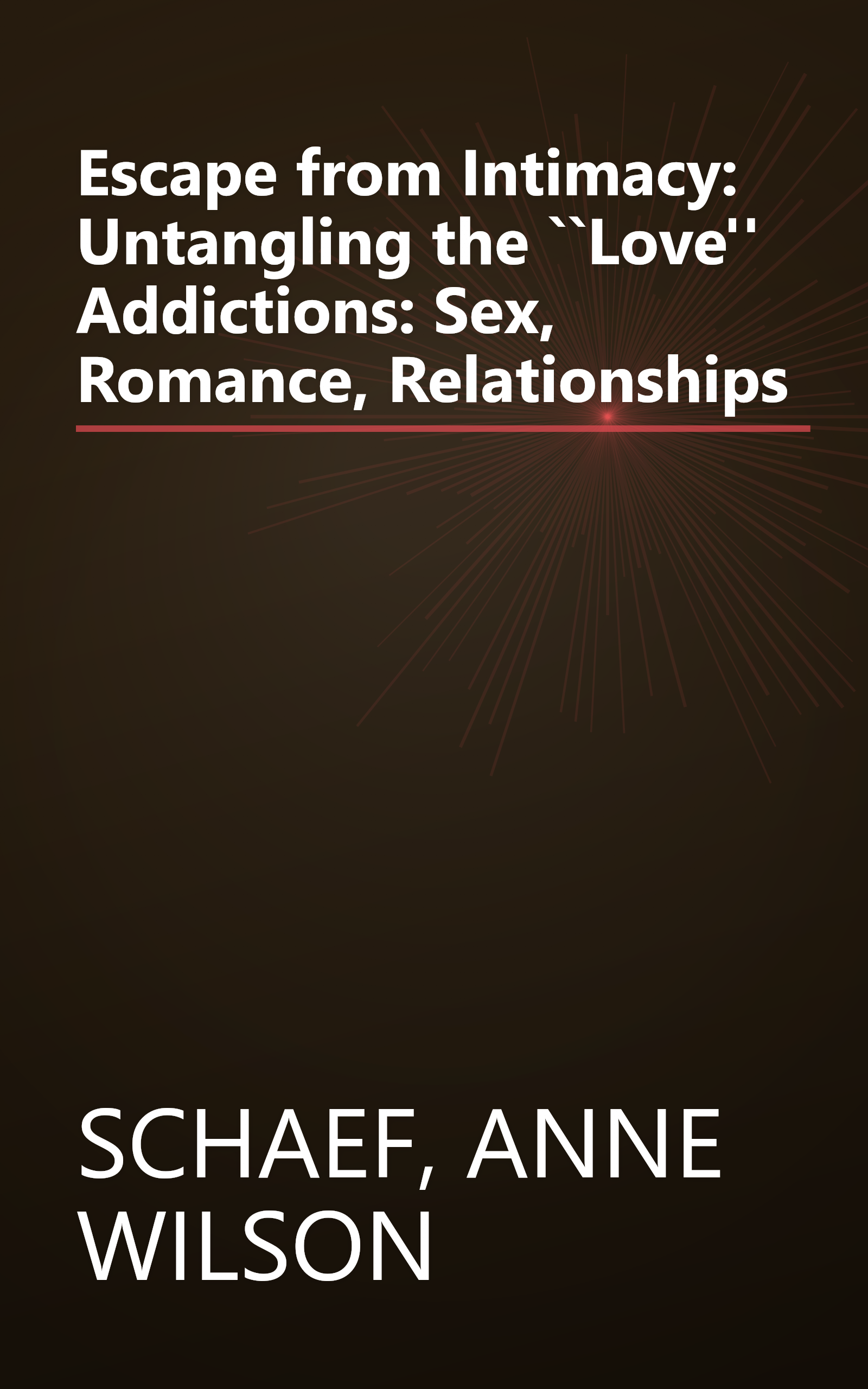 Escape from Intimacy: Untangling the ``Love'' Addictions: Sex, Romance, Relationships book cover