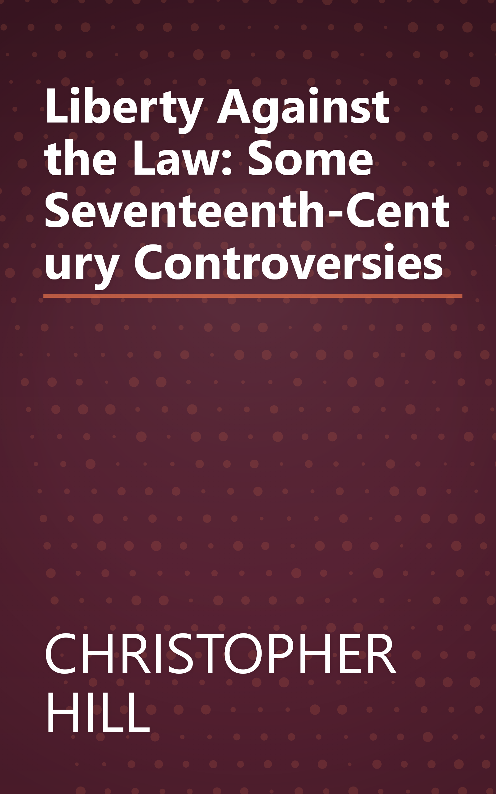 Liberty Against the Law: Some Seventeenth-Century Controversies book cover