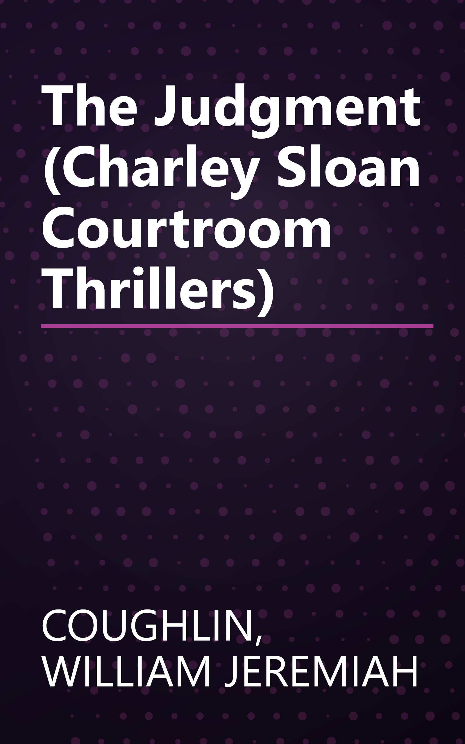 The Judgment (Charley Sloan Courtroom Thrillers) book cover