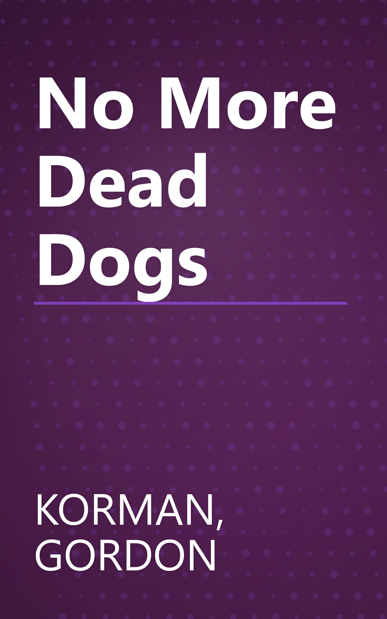 No More Dead Dogs book cover