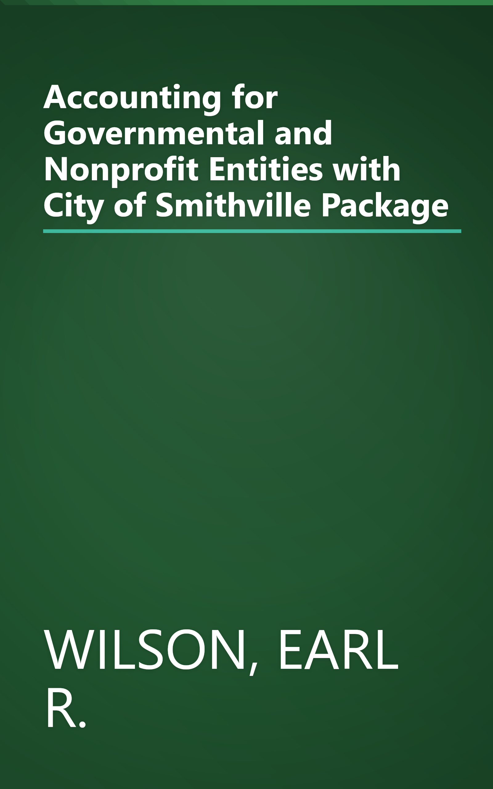 Accounting for Governmental and Nonprofit Entities with City of Smithville Package book cover