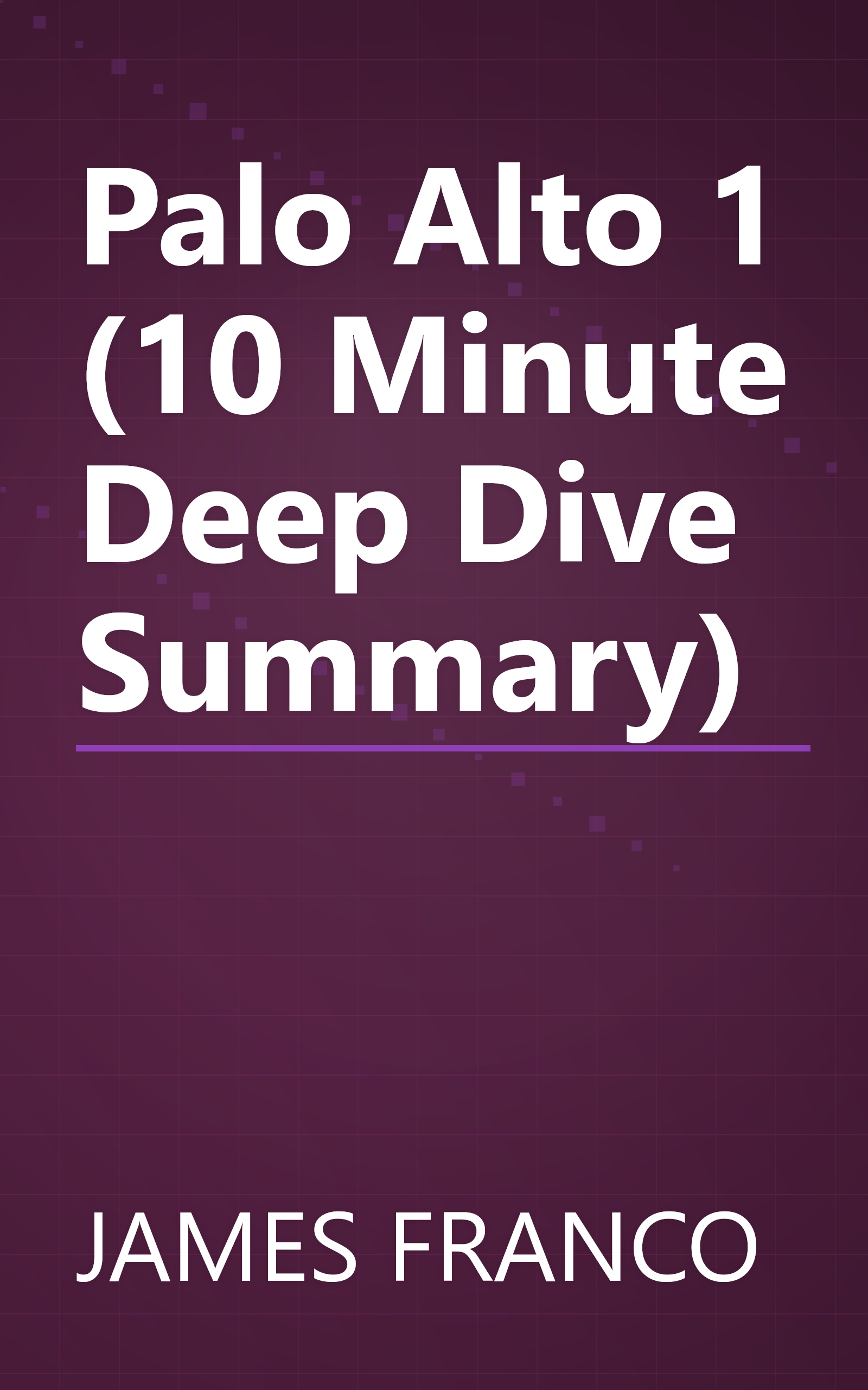 Palo Alto 1 (10 Minute   Deep Dive Summary) book cover