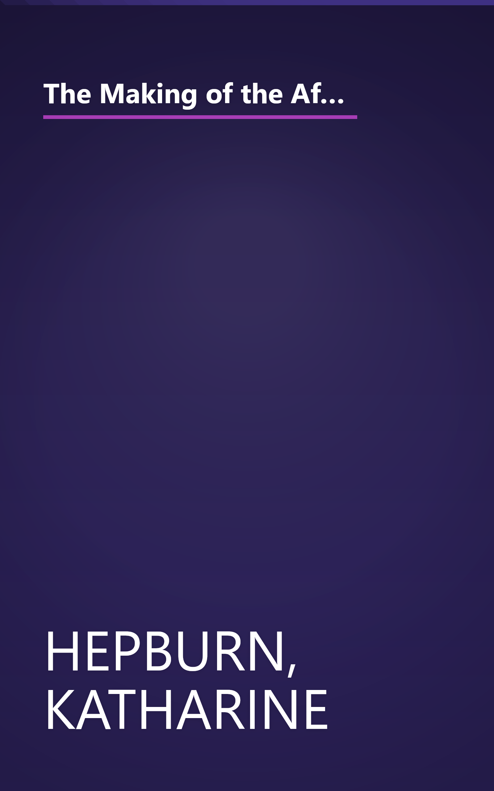 The Making of the African Queen: Or How I Went to Africa With Bogart, Bacall and Huston and Almost Lost My Mind book cover